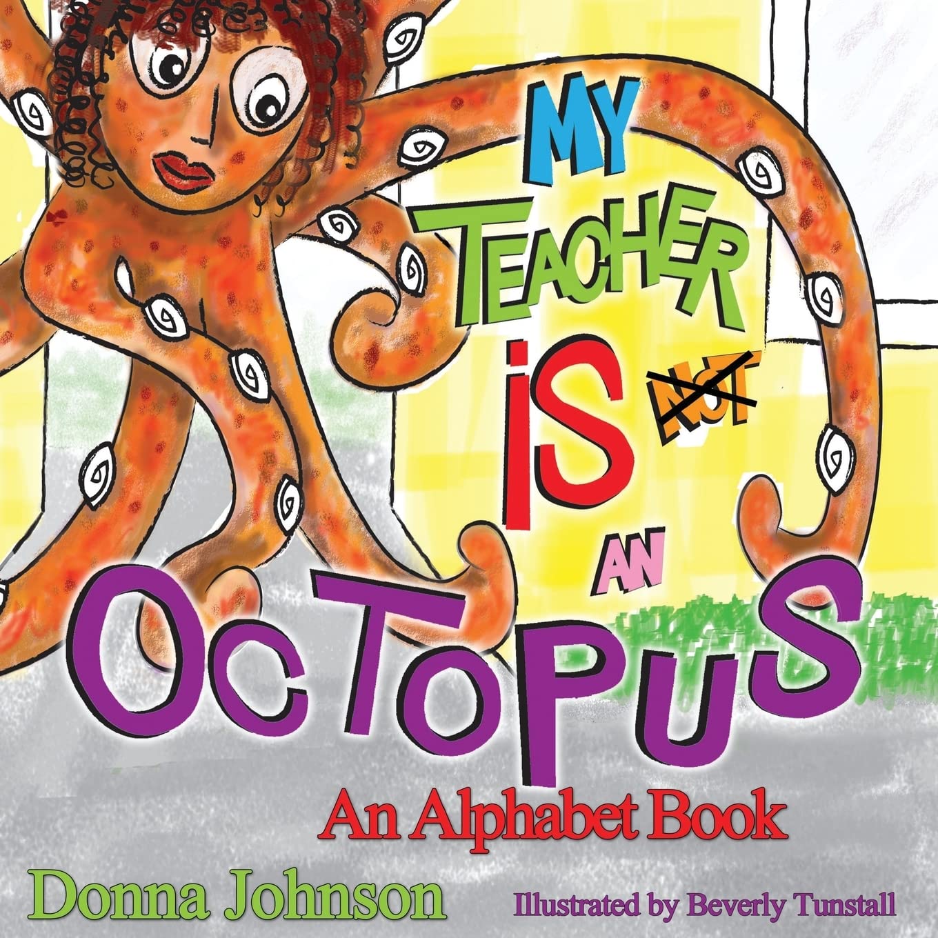 Amazon.com: My Teacher is Not an Octopus: An Alphabet Book ...