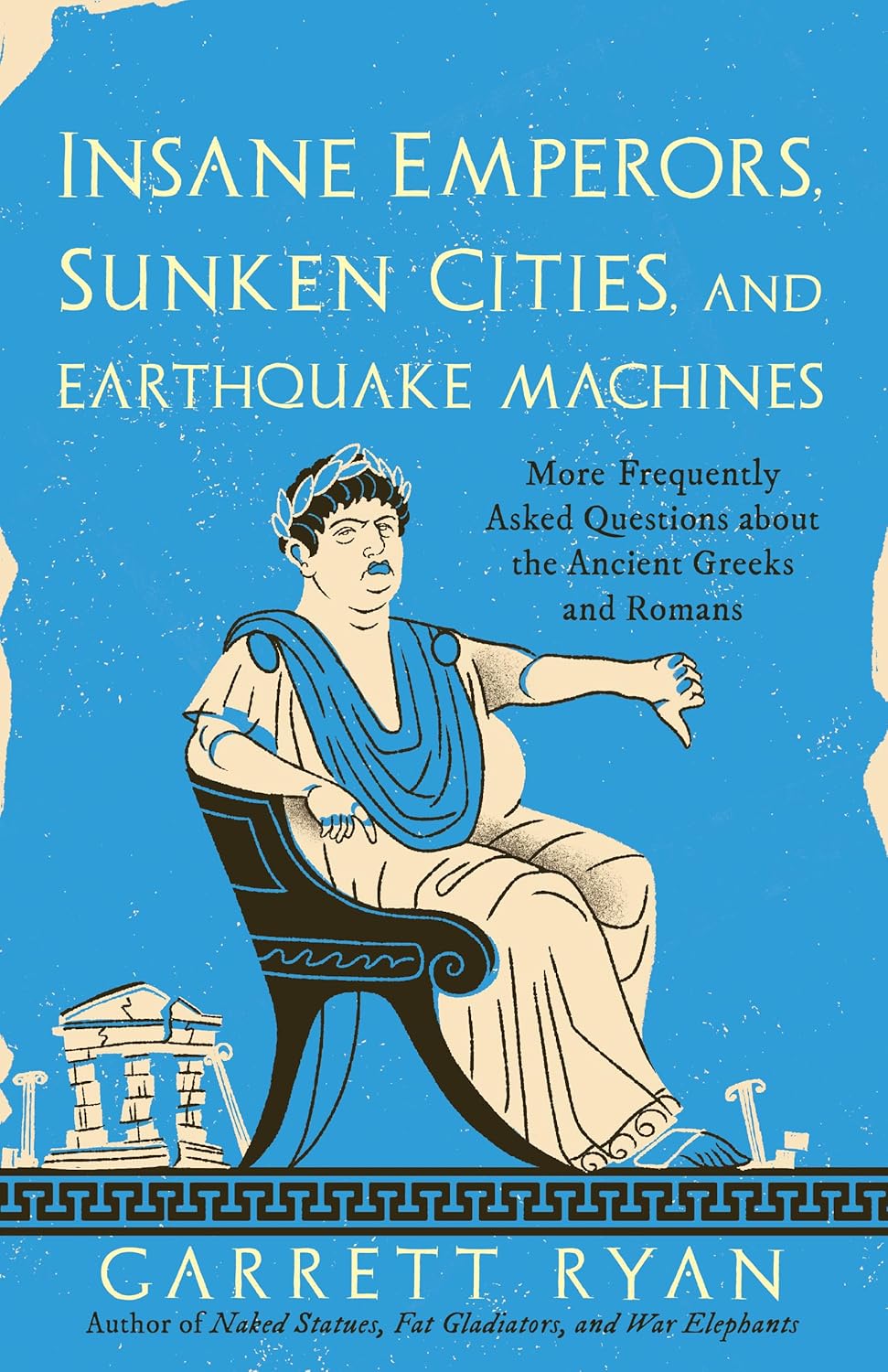 Insane Emperors, Sunken Cities, and Earthquake Machines: More ...