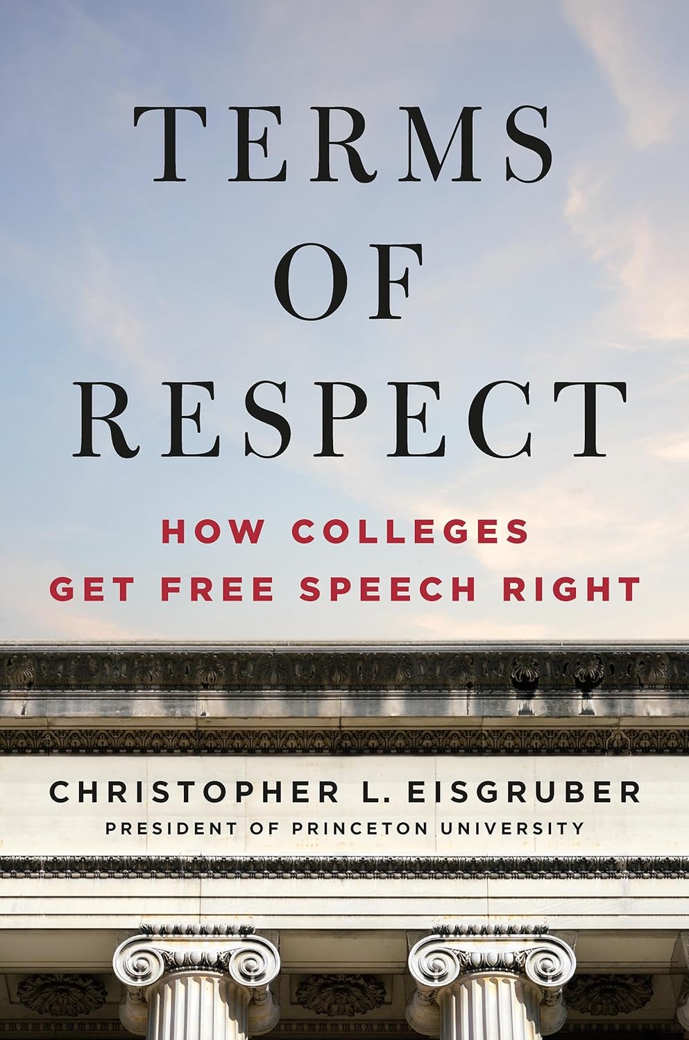 Terms of Respect: How Colleges Get Free Speech Right: Eisgruber ...