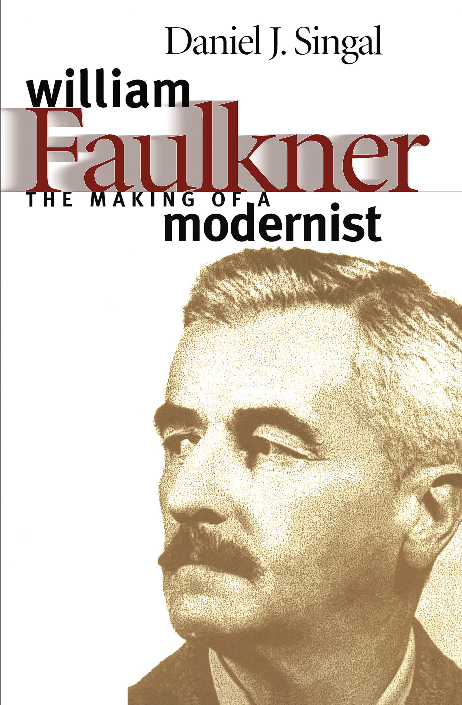 William Faulkner: The Making of a Modernist (Fred W. Morrison Series in ...