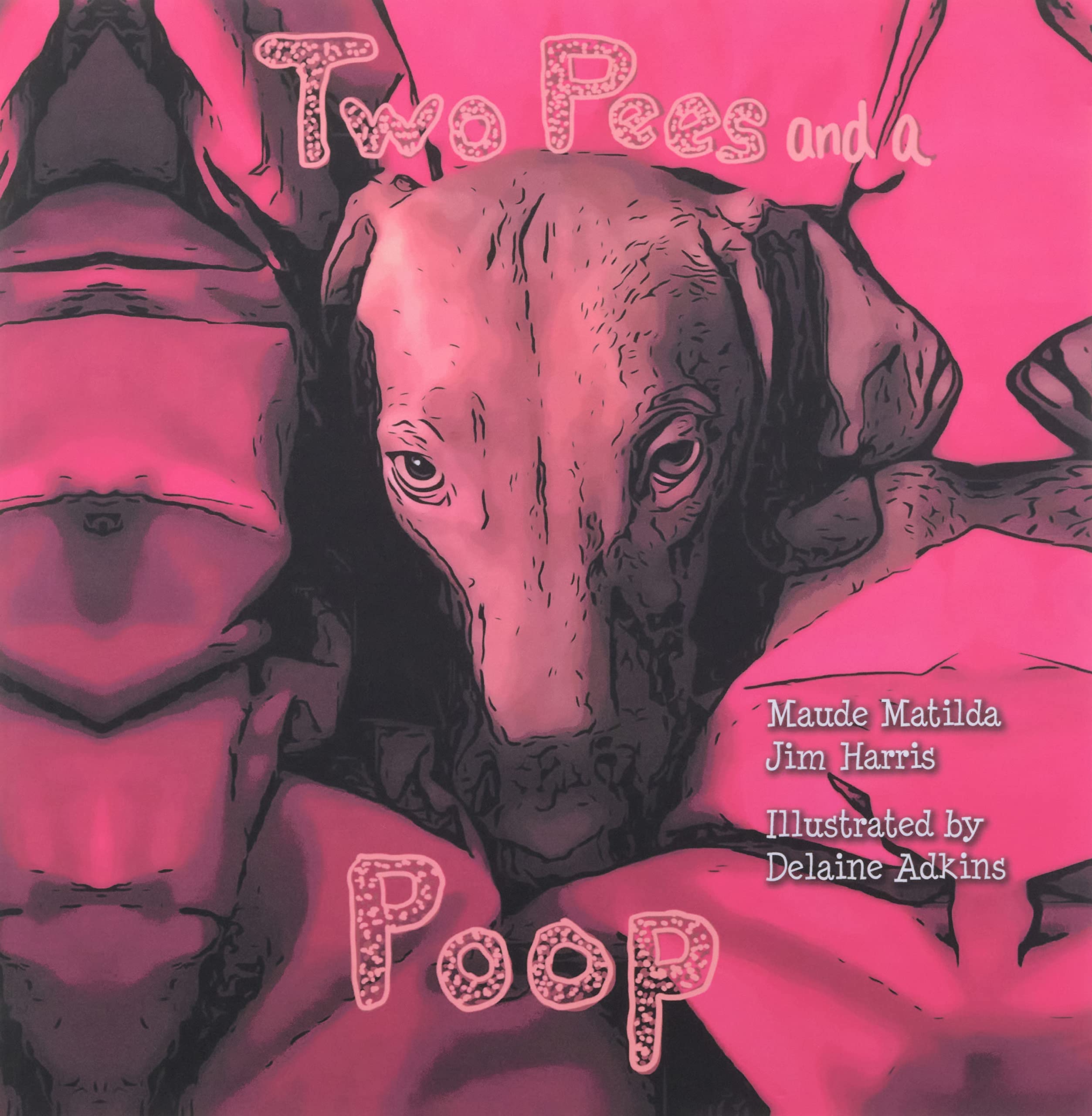 Two Pees and a Poop: Harris, Jim, Harris, Carolyn, Adkins, Delaine ...