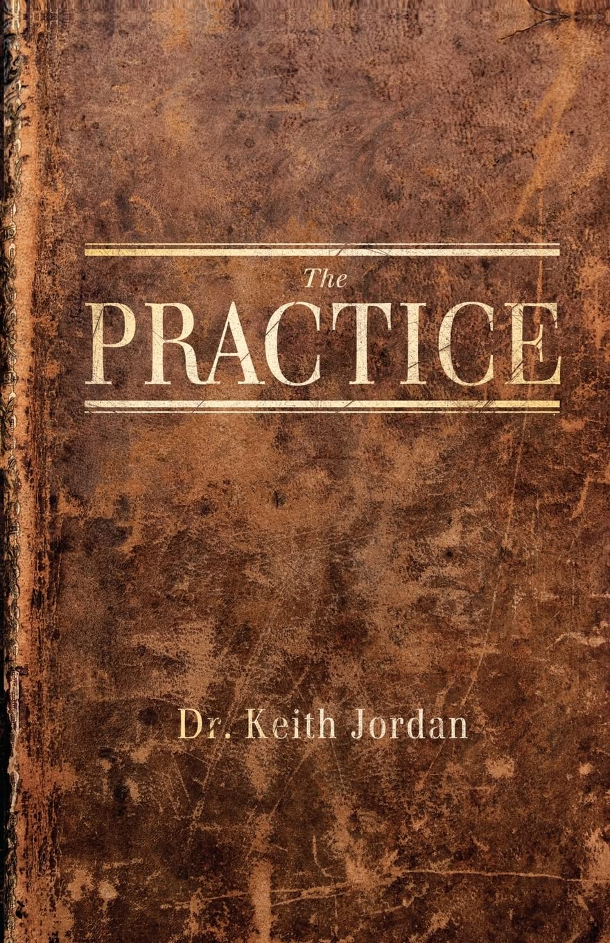 Amazon.com: The Practice: 9780984793709: Jordan, Dr. Keith: Books