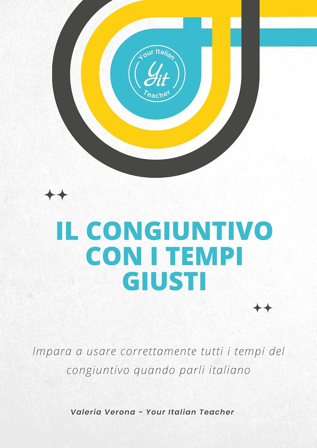 IL CONGIUNTIVO CON I TEMPI GIUSTI: Imparare a usare correttamente tutti ...
