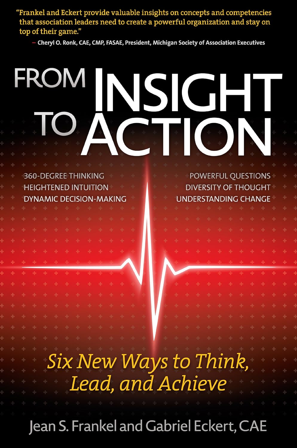 From Insight to Action: Six New Ways to Think, Lead and Achieve ...