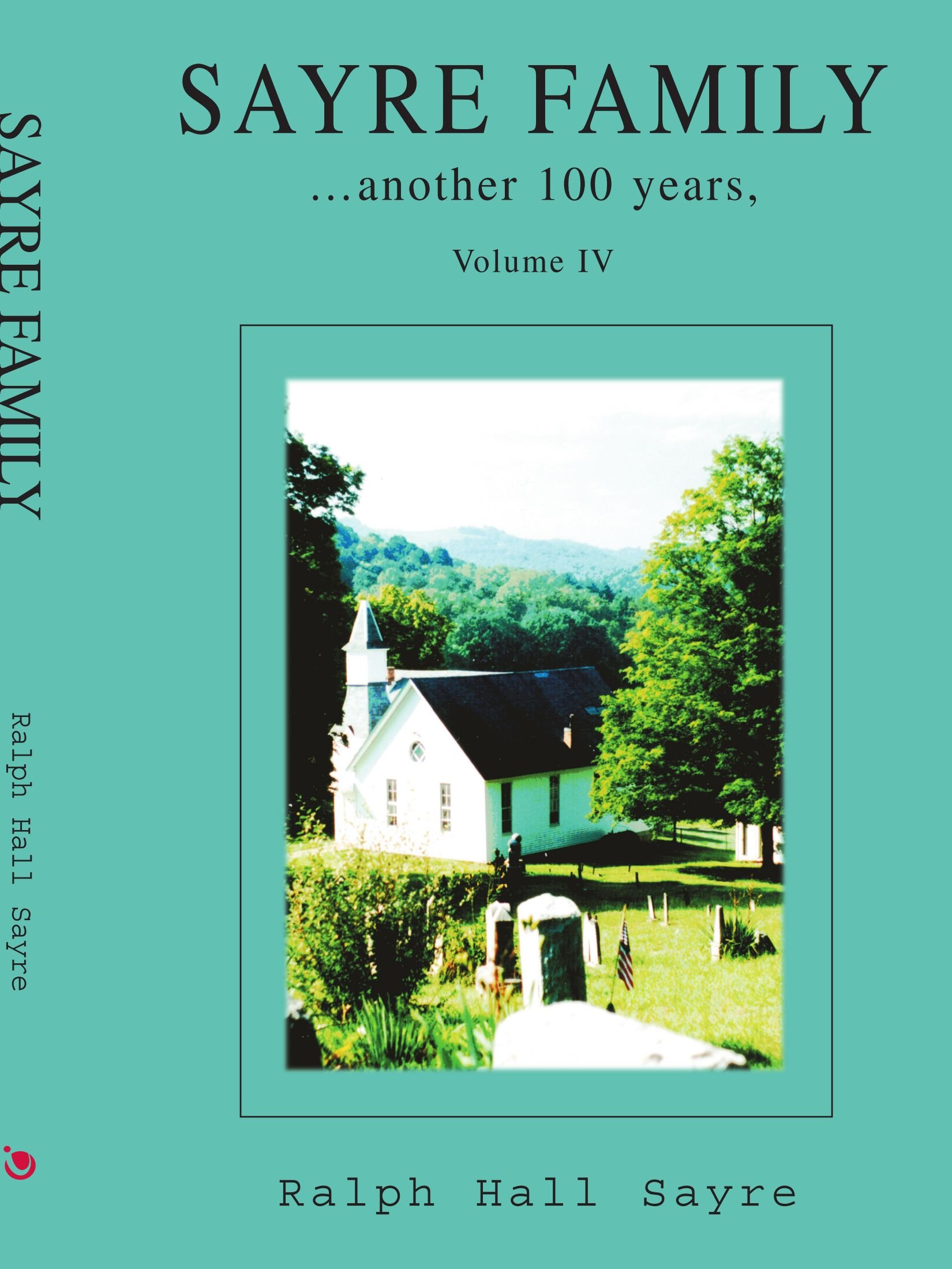 SAYRE FAMILY: another 100 years, Volume IV: Sayre, Ralph: 9780595280650 ...