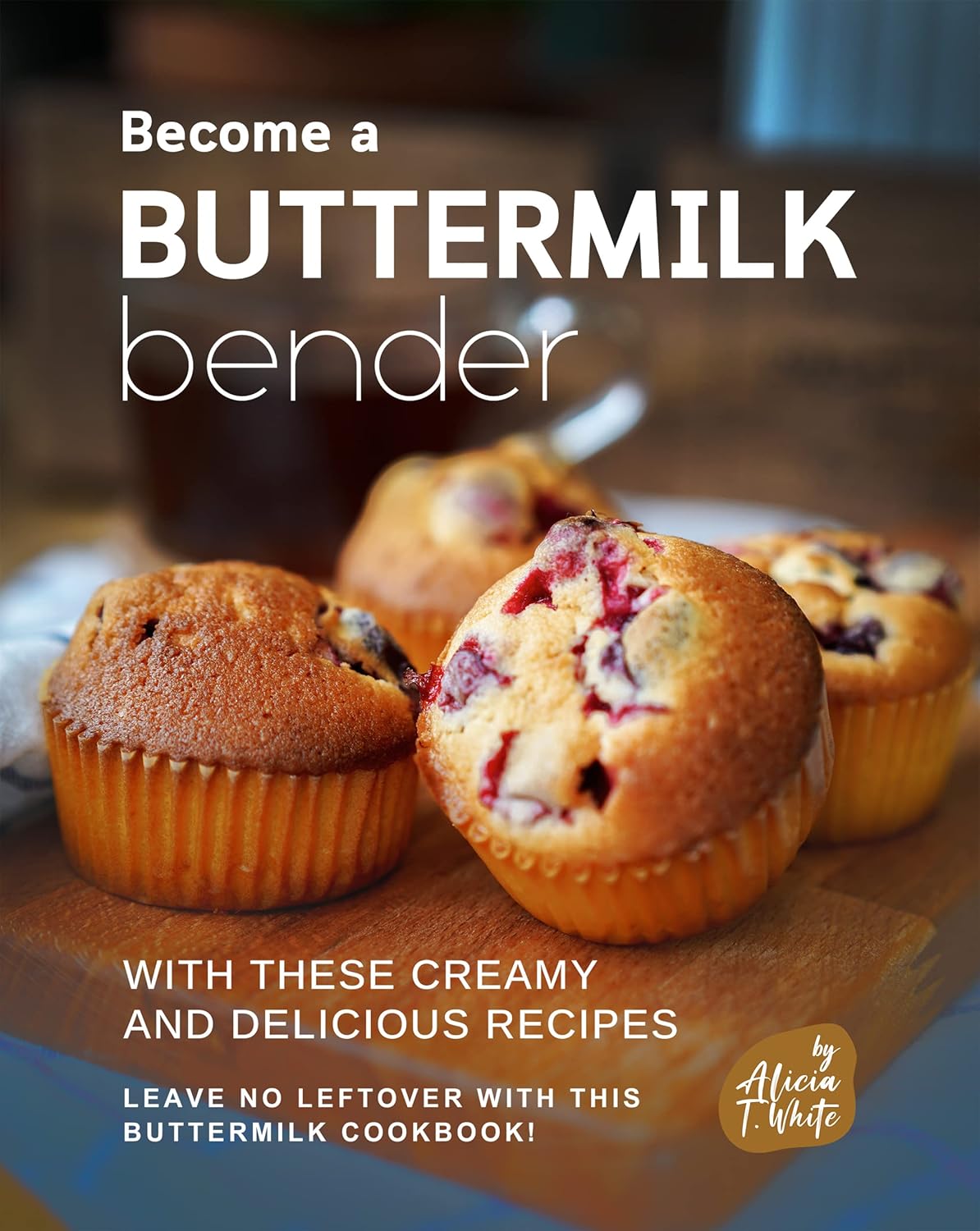 Become a Buttermilk Bender with These Creamy and Delicious Recipes ...