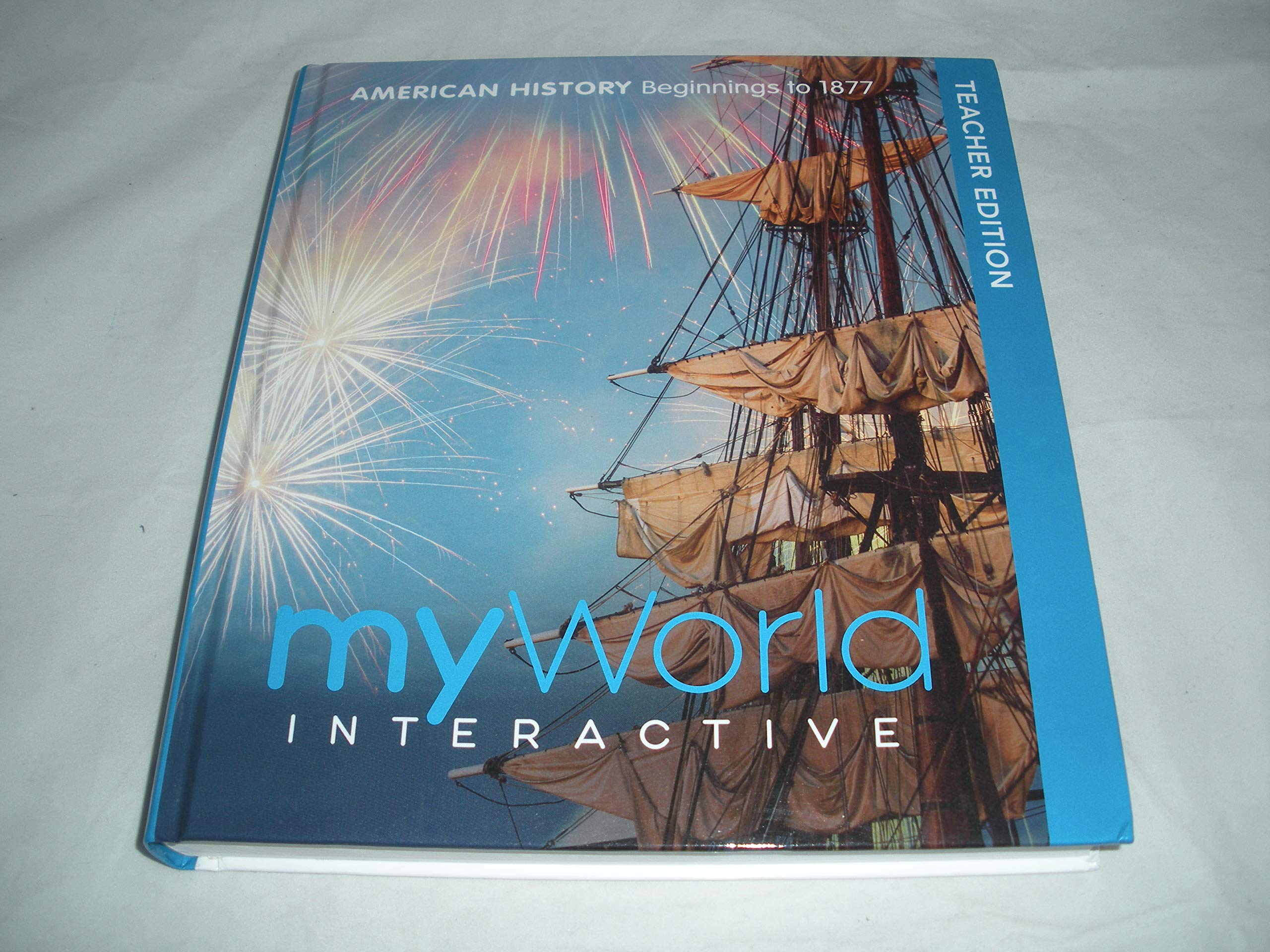 myWorld Interactive American History Beginnings to 1877 Teacher Edition ...