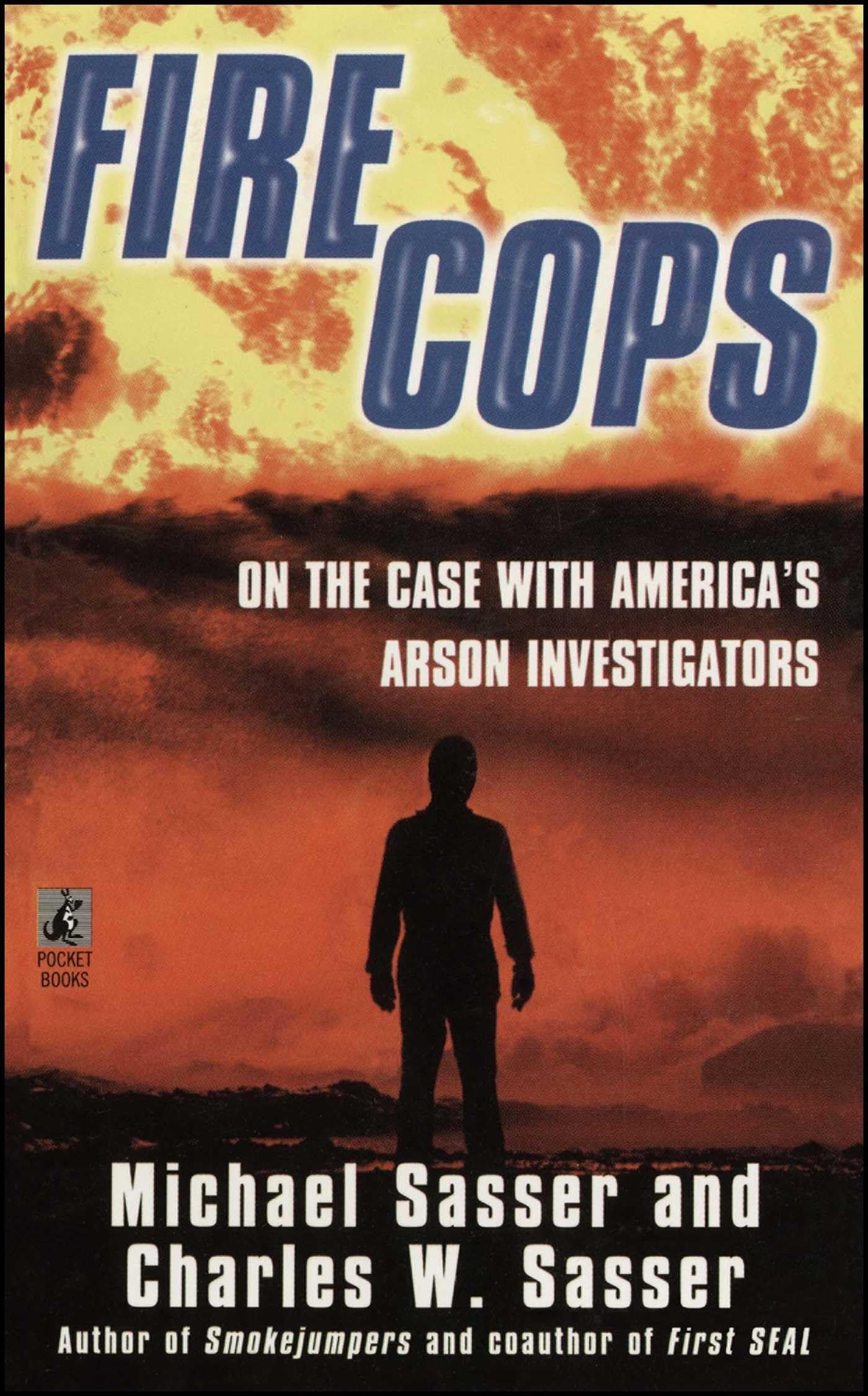 Fire Cops: On the Case with America's Arson Investigators: Sasser ...