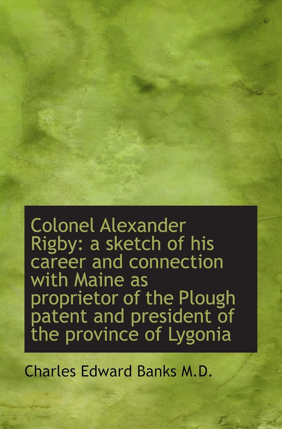 Colonel Alexander Rigby: a sketch of his career and connection with ...