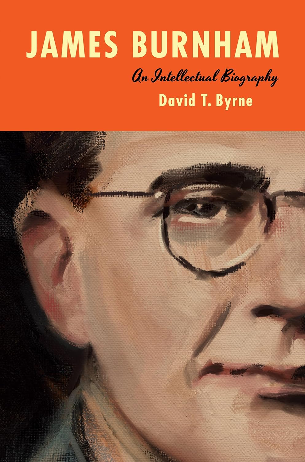 James Burnham: An Intellectual Biography: Byrne, David T ...