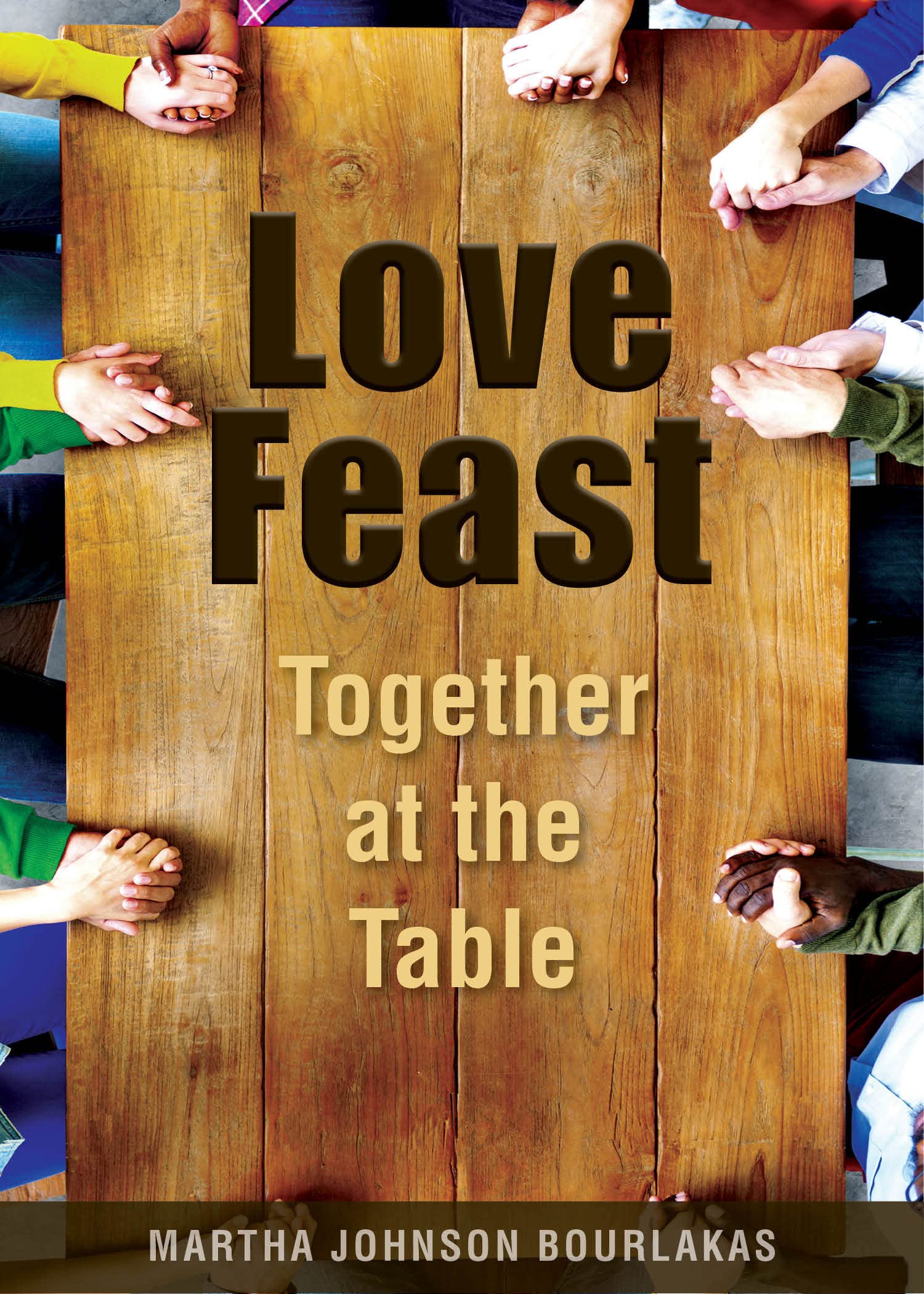 Love Feast: Together at the Table: Bourlakas, Martha Johnson ...