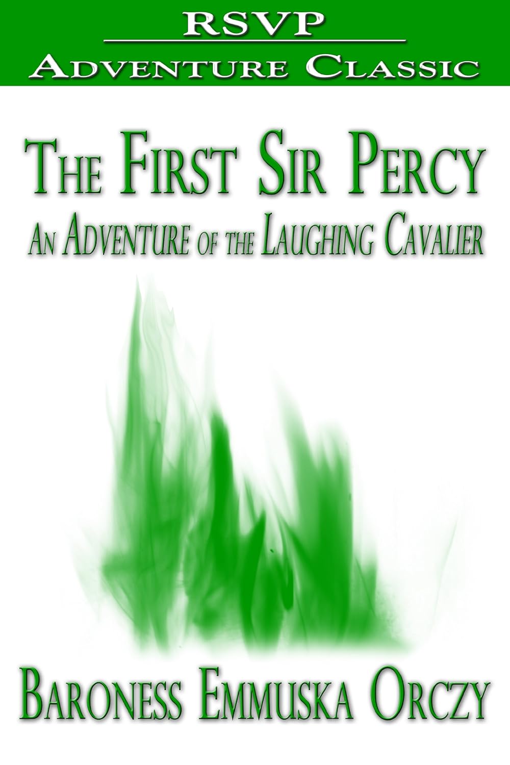 The First Sir Percy: An Adventure of the Laughing Cavalier (The Scarlet ...