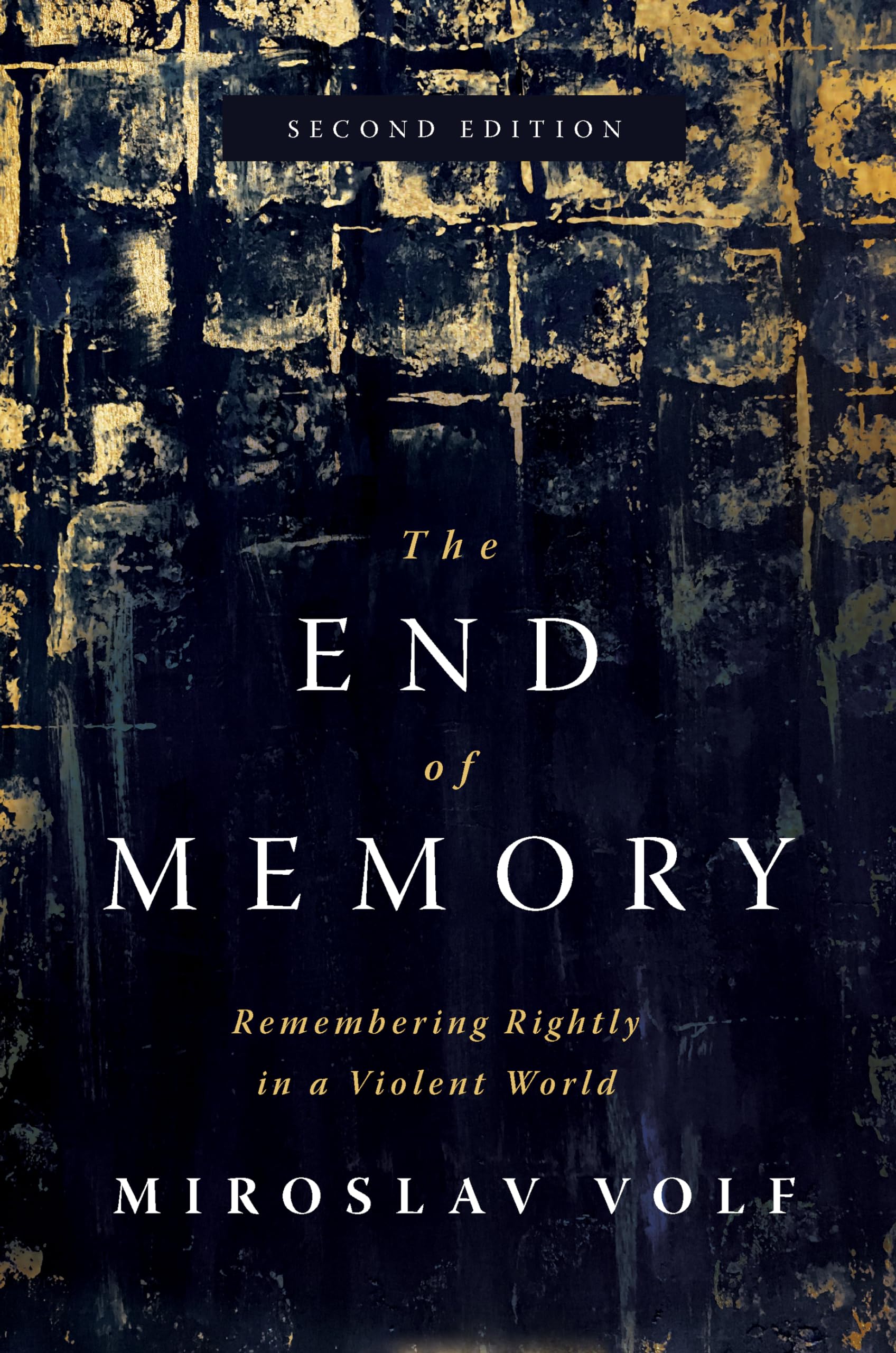 The End of Memory: Remembering Rightly in a Violent World: Volf ...