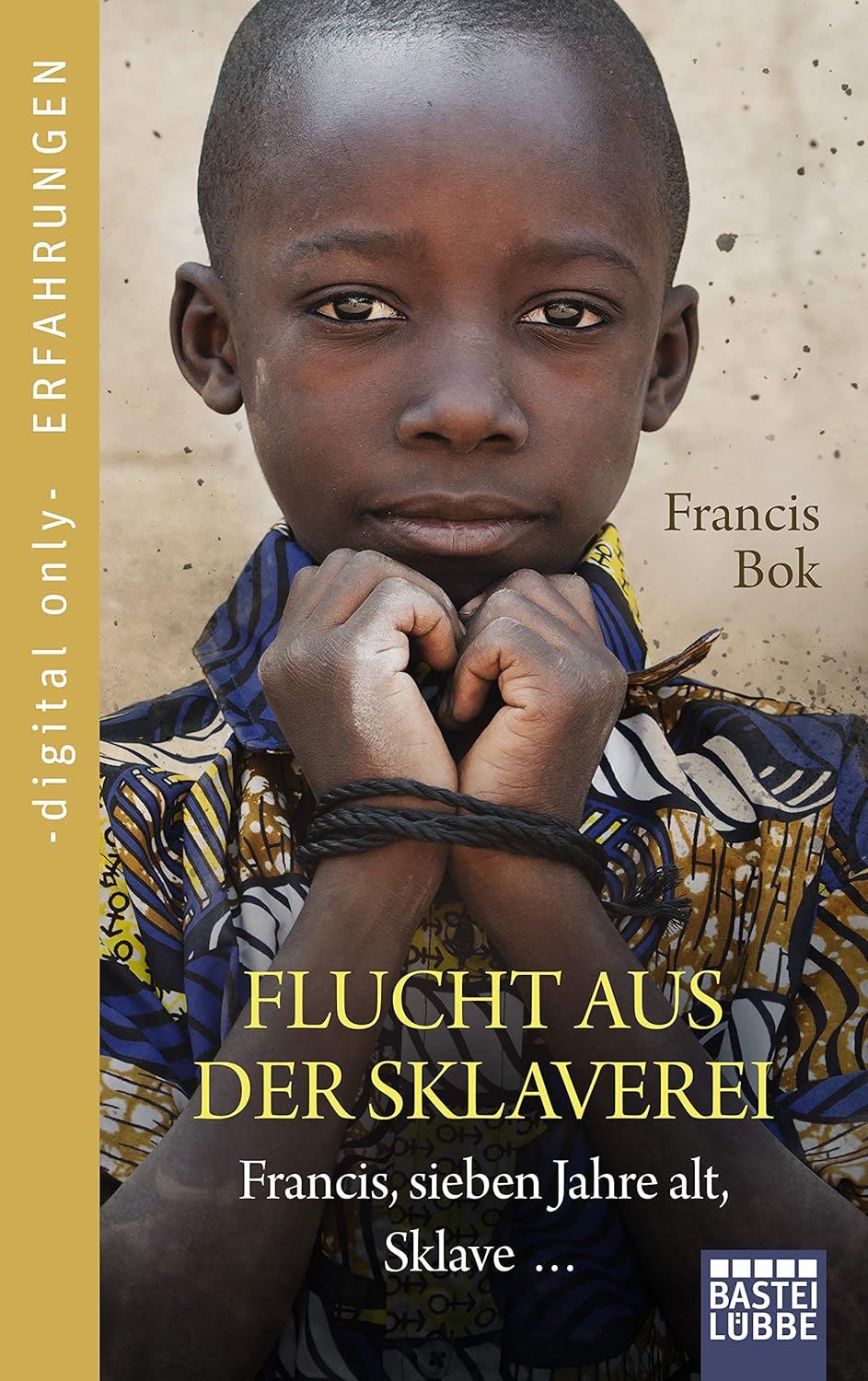 Flucht aus der Sklaverei: Francis, sieben Jahre alt, Sklave ... eBook ...