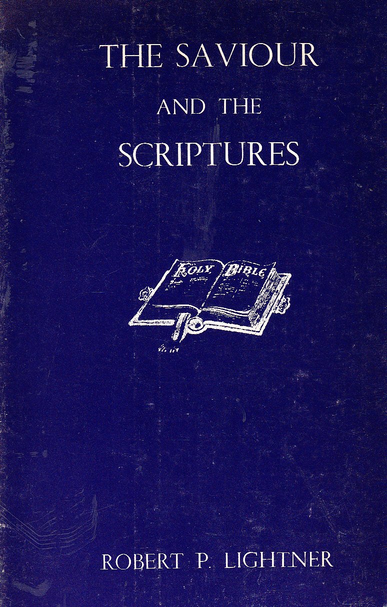 The Saviour and the Scriptures,: Lightner, Robert Paul: Amazon.com: Books
