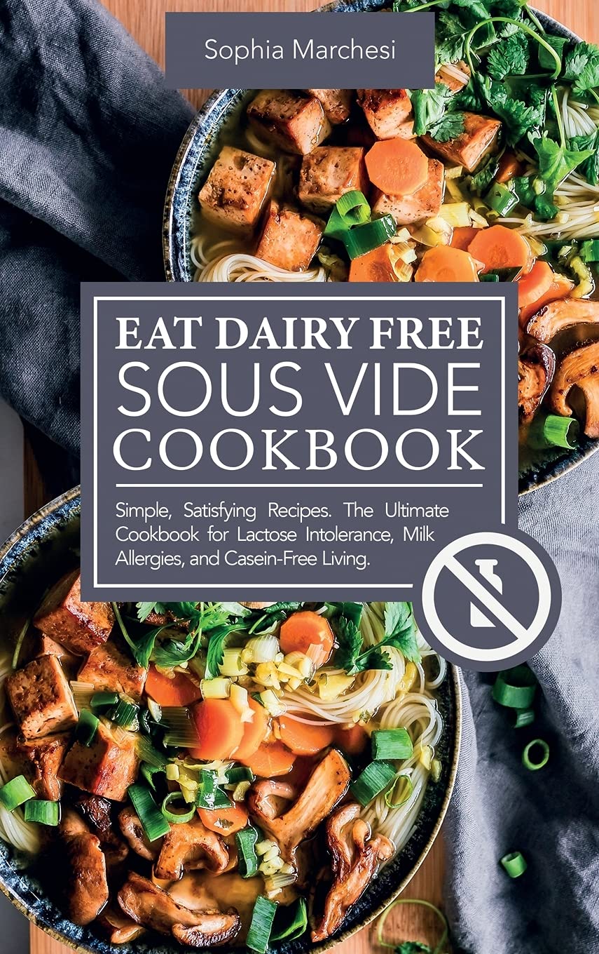 Buy Eat Dairy Free Sous Vide Cookbook: Simple, Satisfying Recipes. The ...