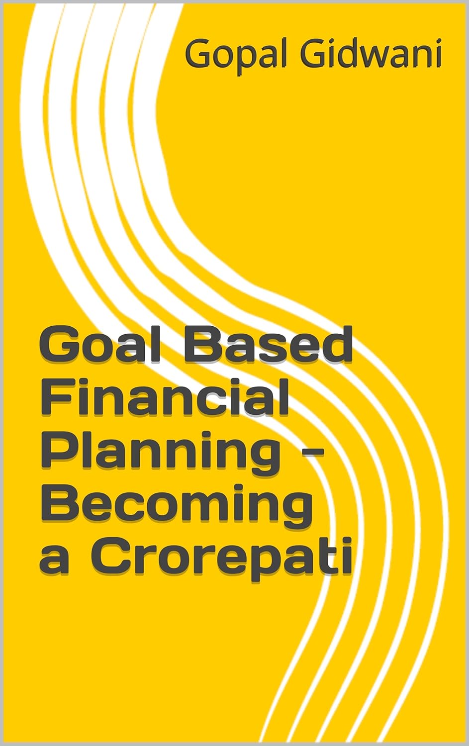 Goal Based Financial Planning - Becoming a Crorepati eBook : Gidwani ...