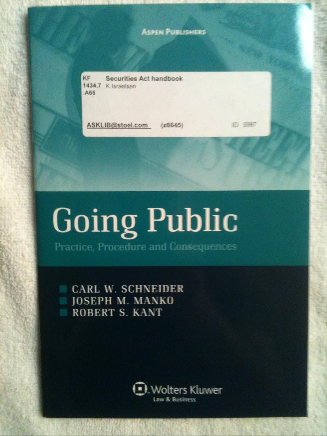 Going Public: Practice, Procedure and Consequences: Carl W Schneider ...