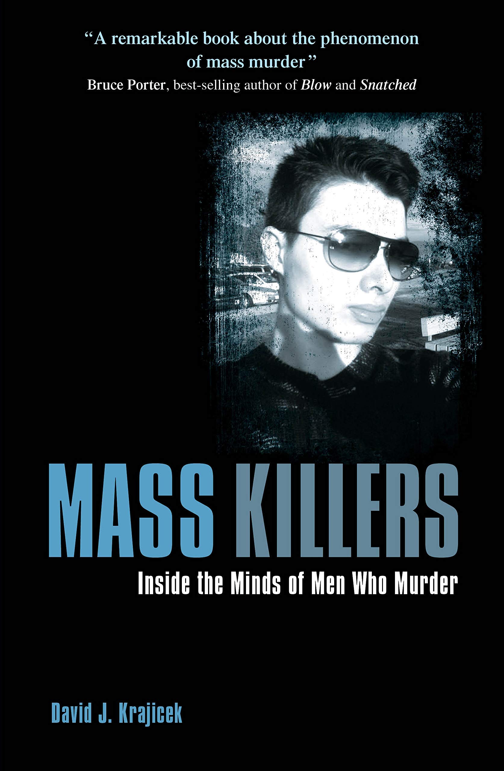 Mass Killers: Inside the Minds of Men Who Murder (True Crime Casefiles ...