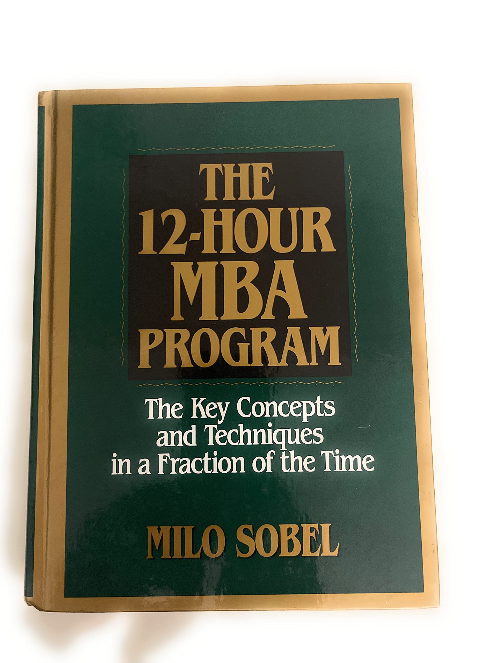 The 12-Hour MBA Program: The Key Concepts and Techniques in a Fraction ...