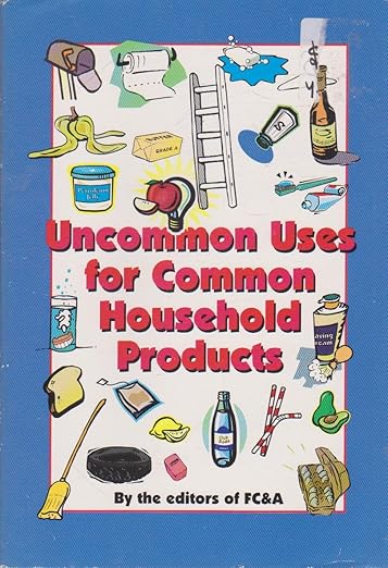 Uncommon Uses for Common Household Products: Publishing, FC& A ...