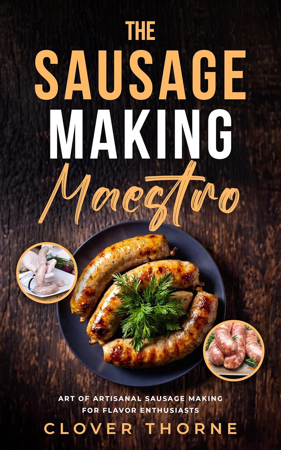 Amazon.com: The Sausage Making Maestro: Art of Artisanal Sausage Making ...