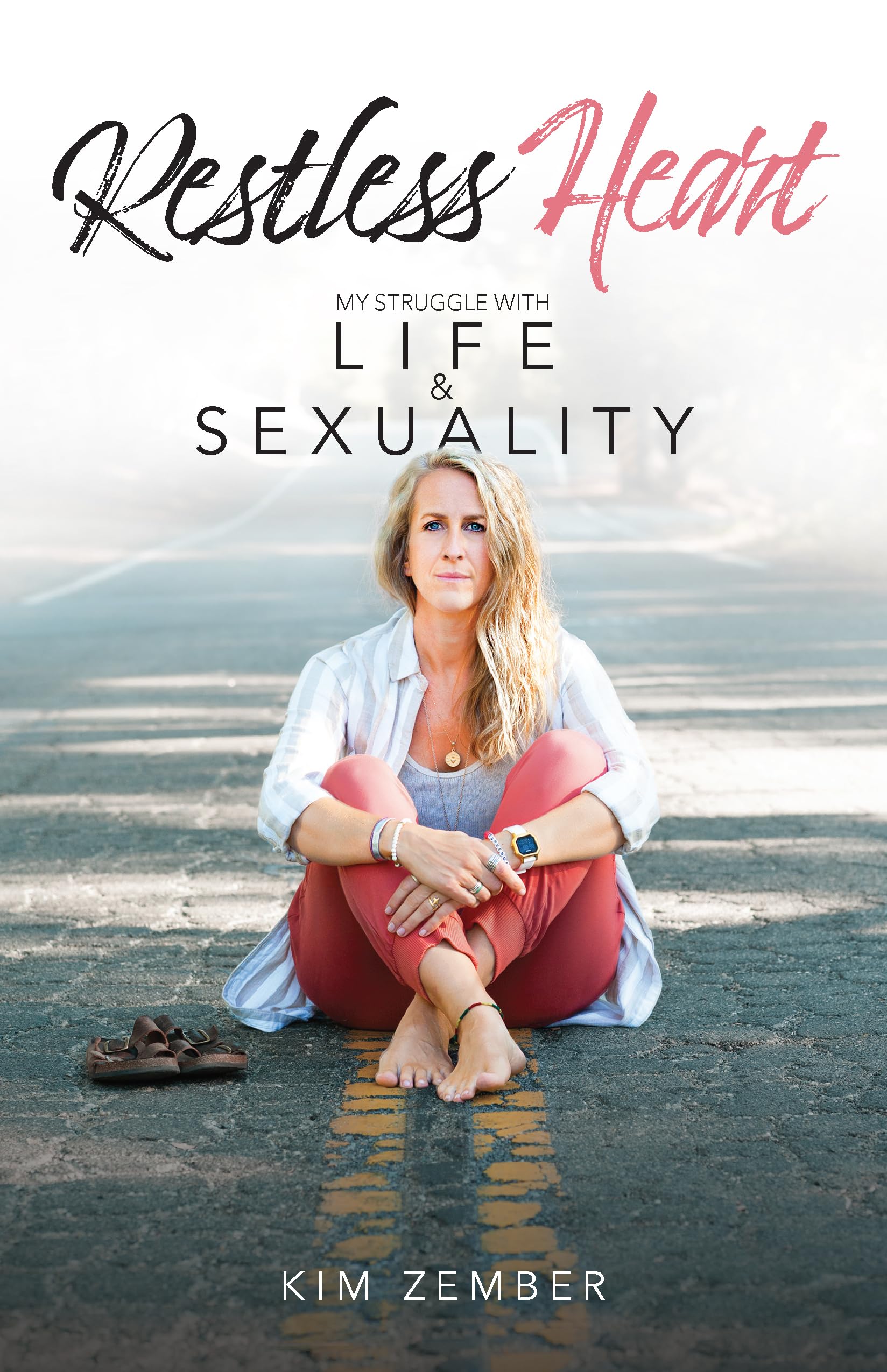 Restless Heart: My Struggle with Life & Sexuality: Kim Zember ...