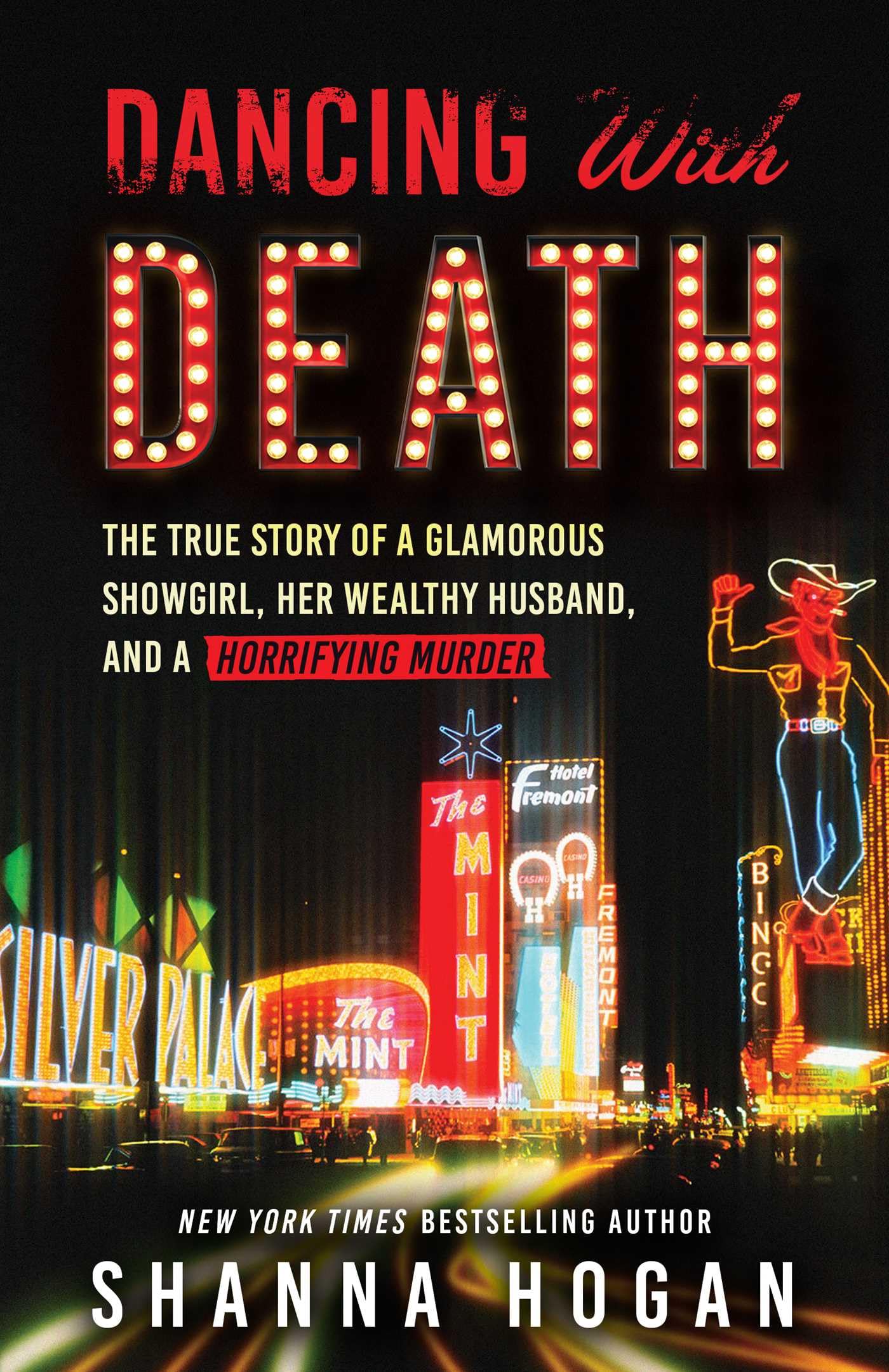 Dancing with Death: The True Story of a Glamorous Showgirl, Her Wealthy ...