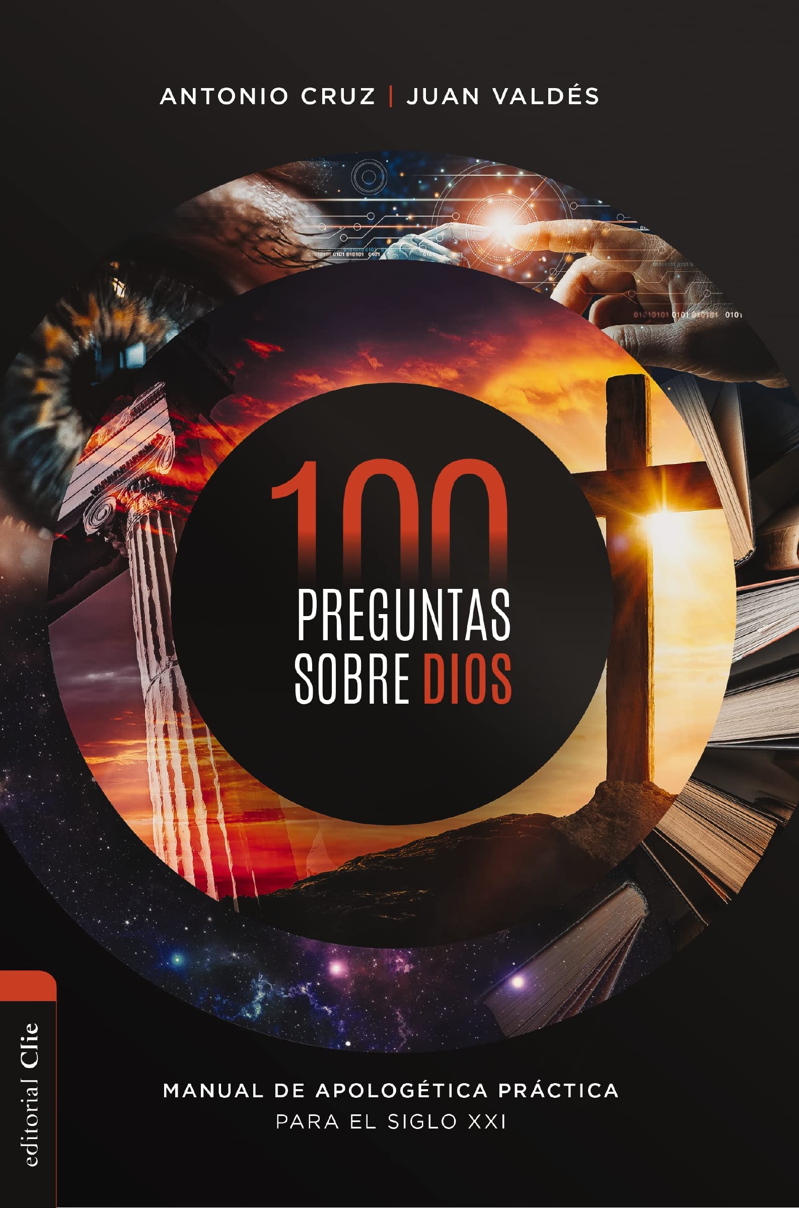 100 preguntas sobre Dios: Manual de apologética práctica para el siglo ...