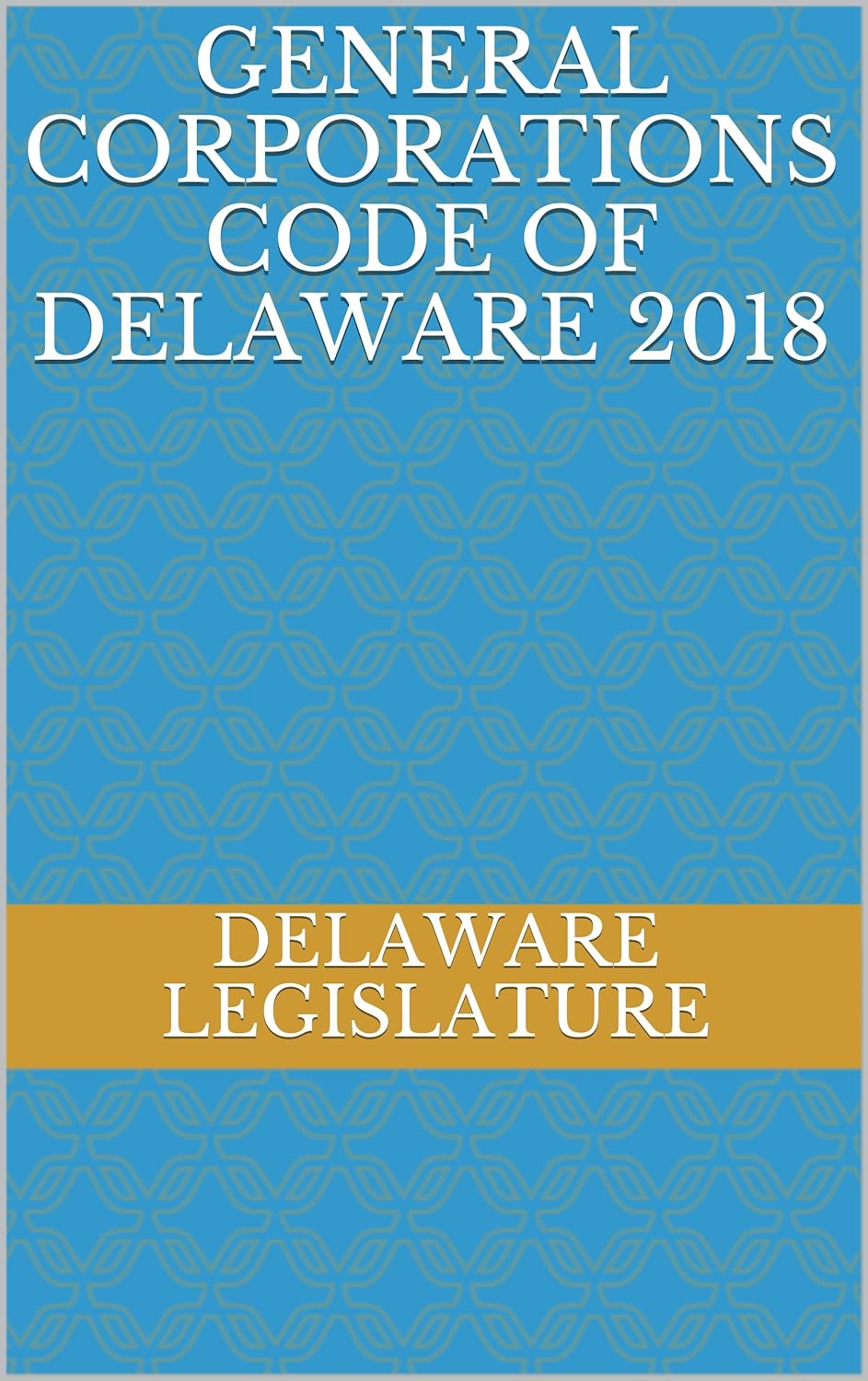 GENERAL CORPORATION LAW OF DELAWARE 2018 - Kindle edition by ...