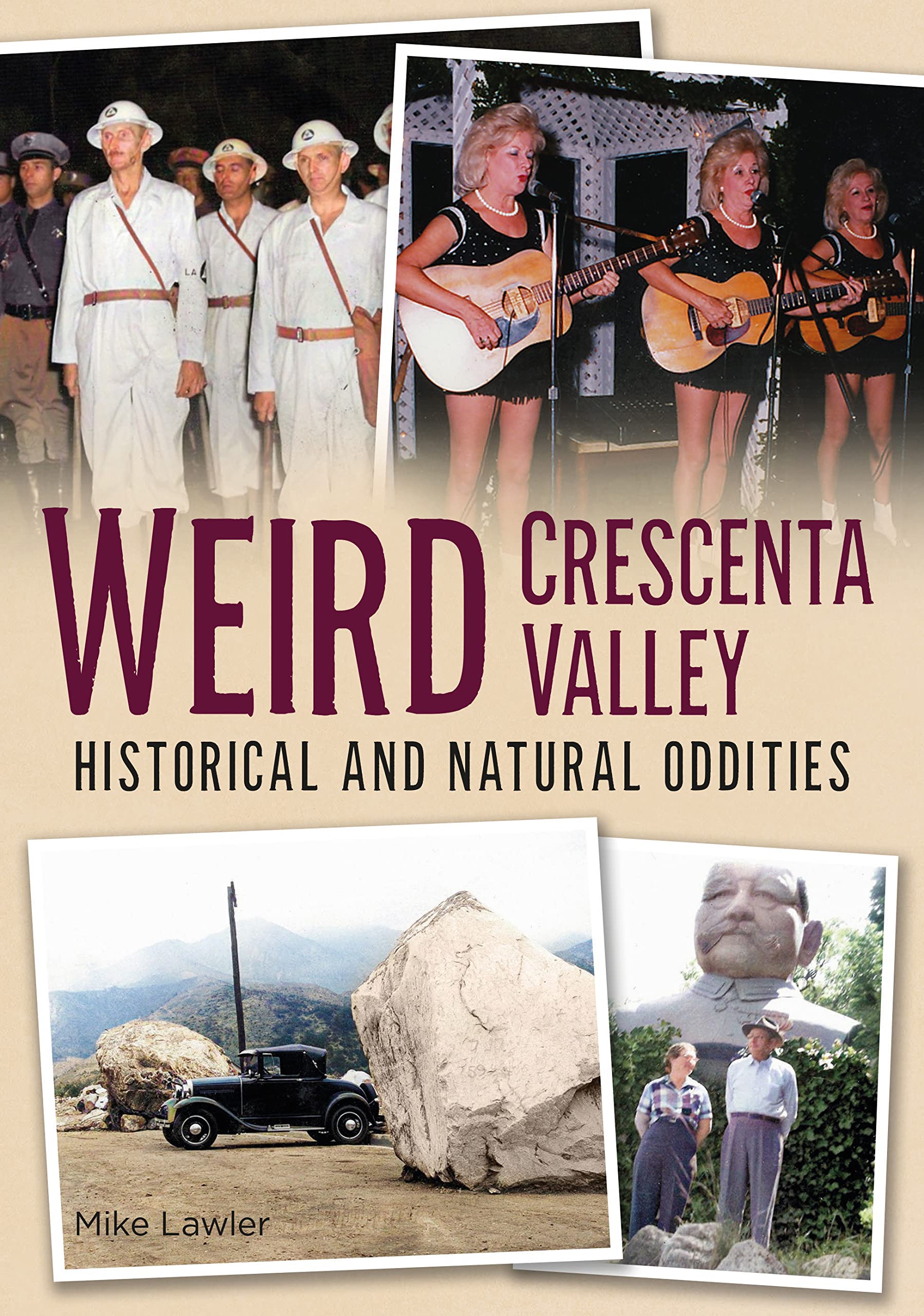 Weird Crescenta Valley: Historical and Natural Oddities: Lawler, Mike ...