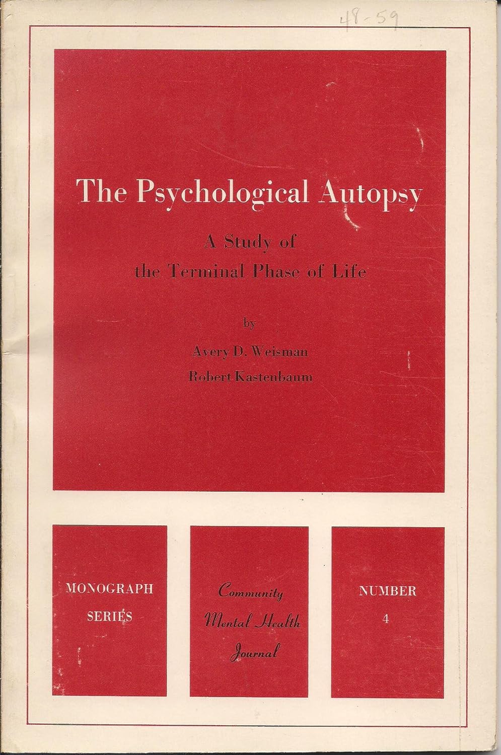 The Psychological Autopsy;: A Study of the Terminal Phase of Life ...