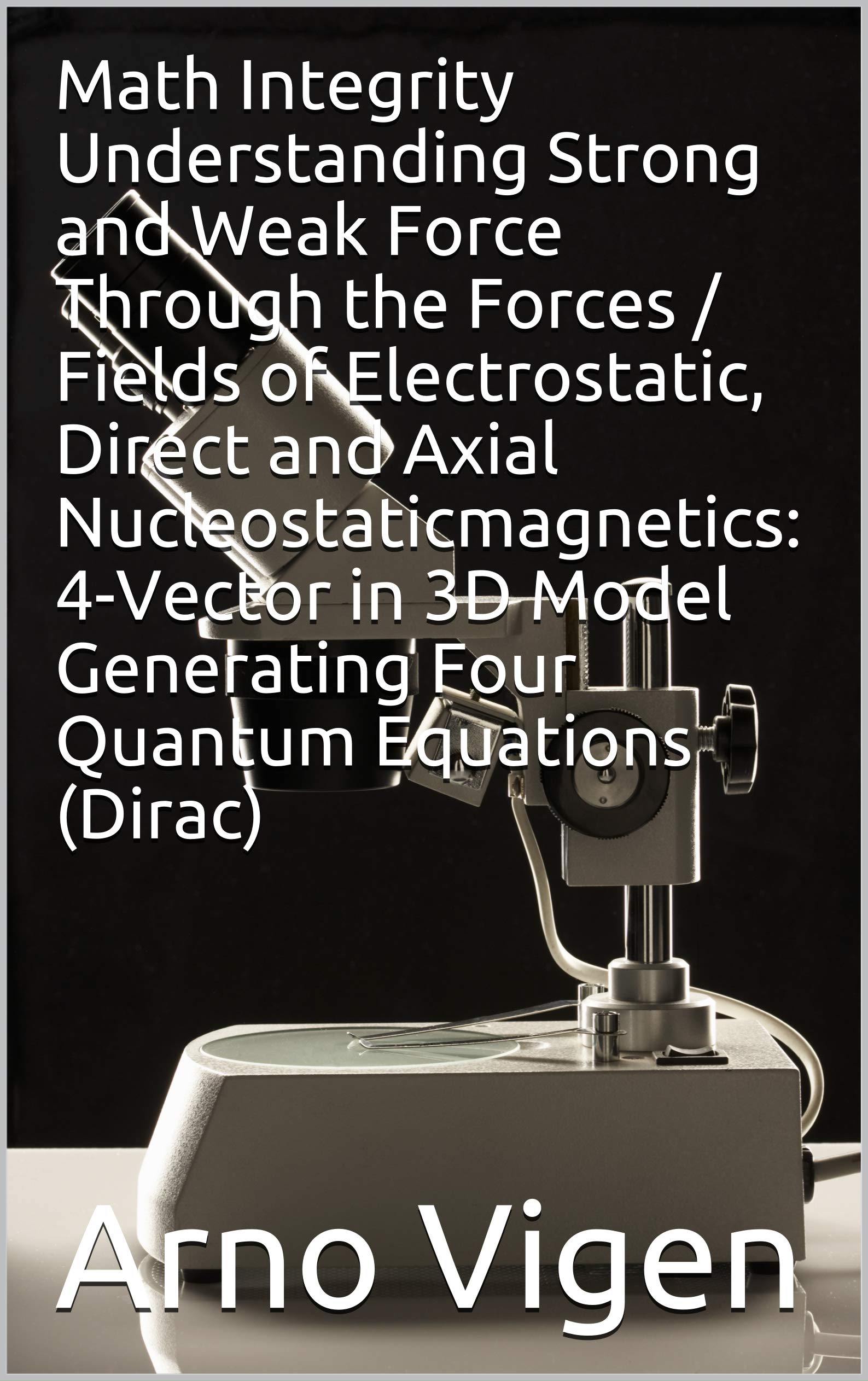 Buy Math Integrity Understanding Strong and Weak Force Through the Forces / Fields of ...