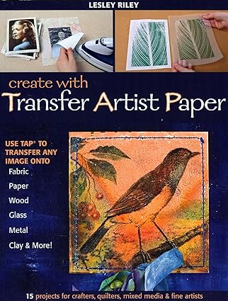 Create with Transfer Artist Paper: Use TAP to Transfer Any Image onto ...