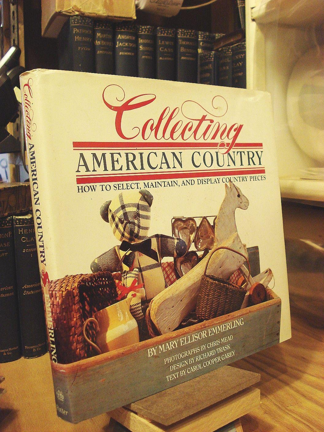 Collecting American Country: How to Select, Maintain, and Display ...
