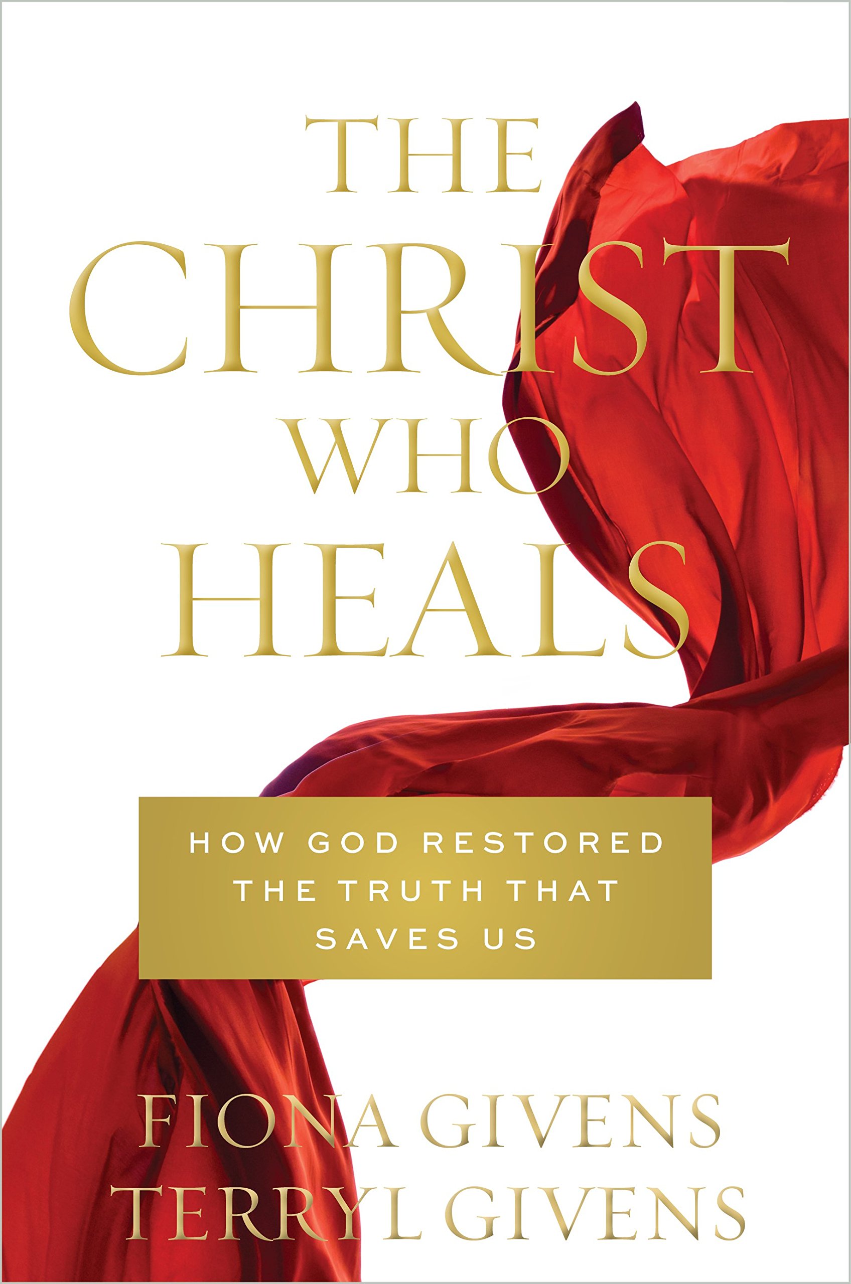 The Christ Who Heals: How God Restored the Truth that Saves Us: Fiona ...