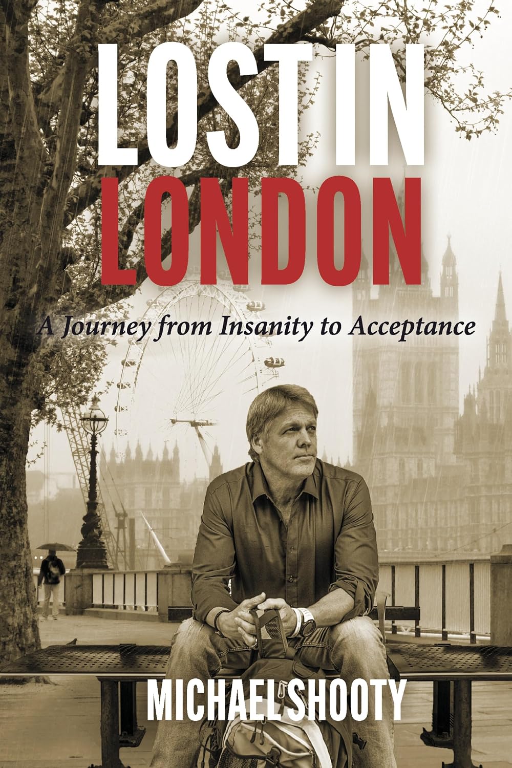 Lost In London: A Journey from Insanity to Acceptance: Shooty, Michael ...