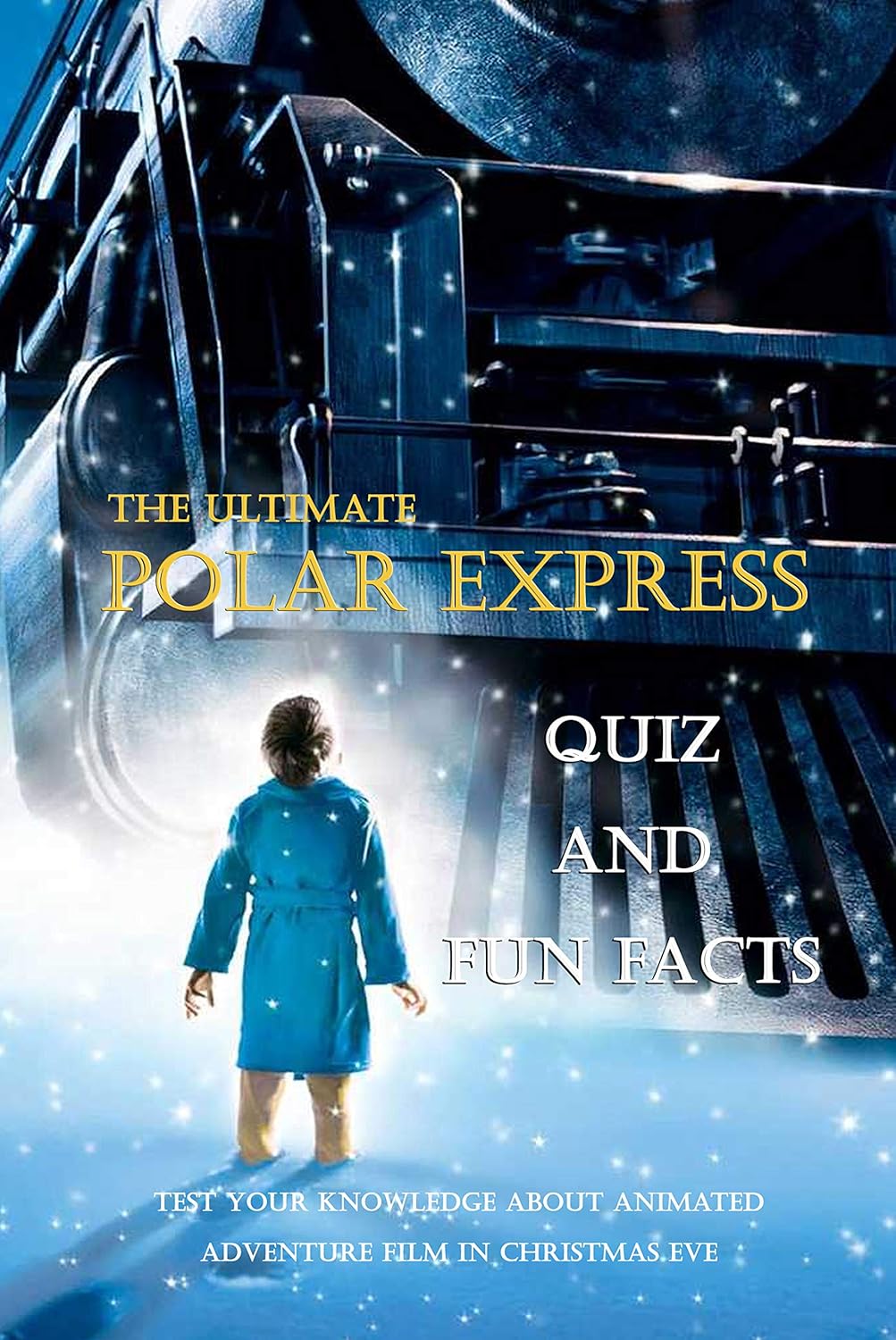 Amazon.com: The Ultimate Polar Express Movie Quiz and Fun Facts: The ...