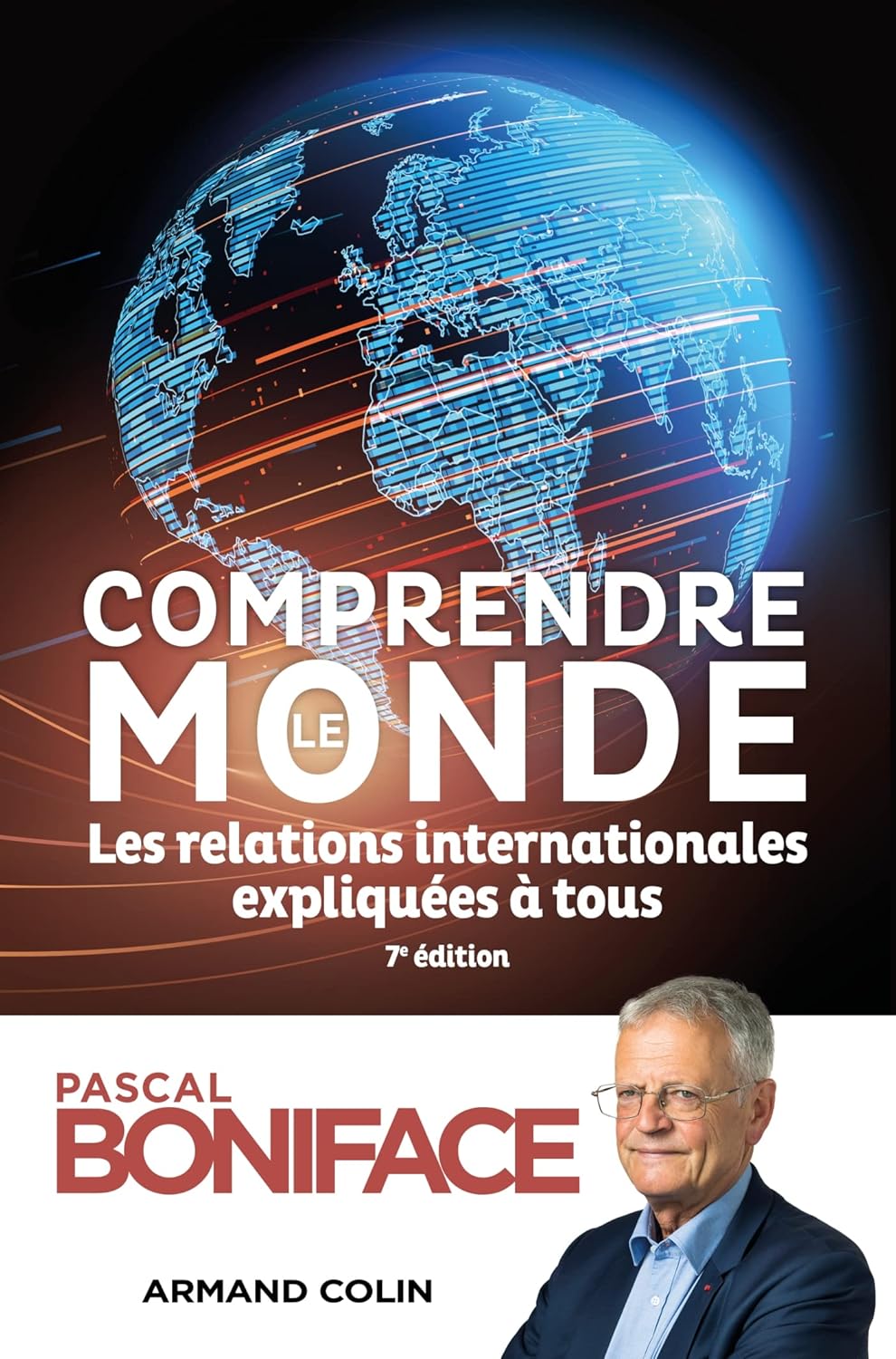 Comprendre le monde - 7e éd.: Les relations internationales expliquées à tous : Boniface, Pascal ...