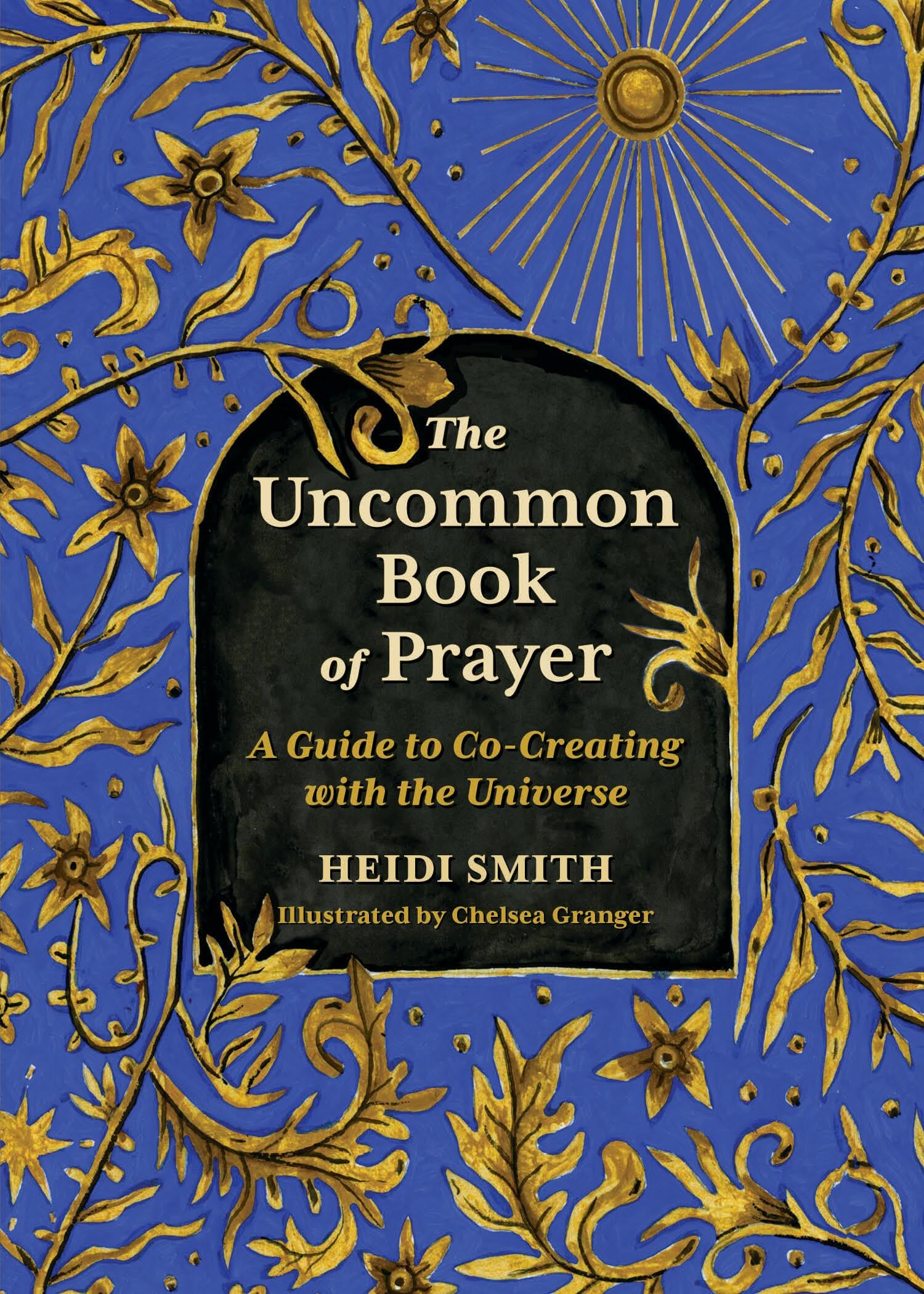 The Uncommon Book of Prayer: A Guide to Co-Creating with the Universe ...