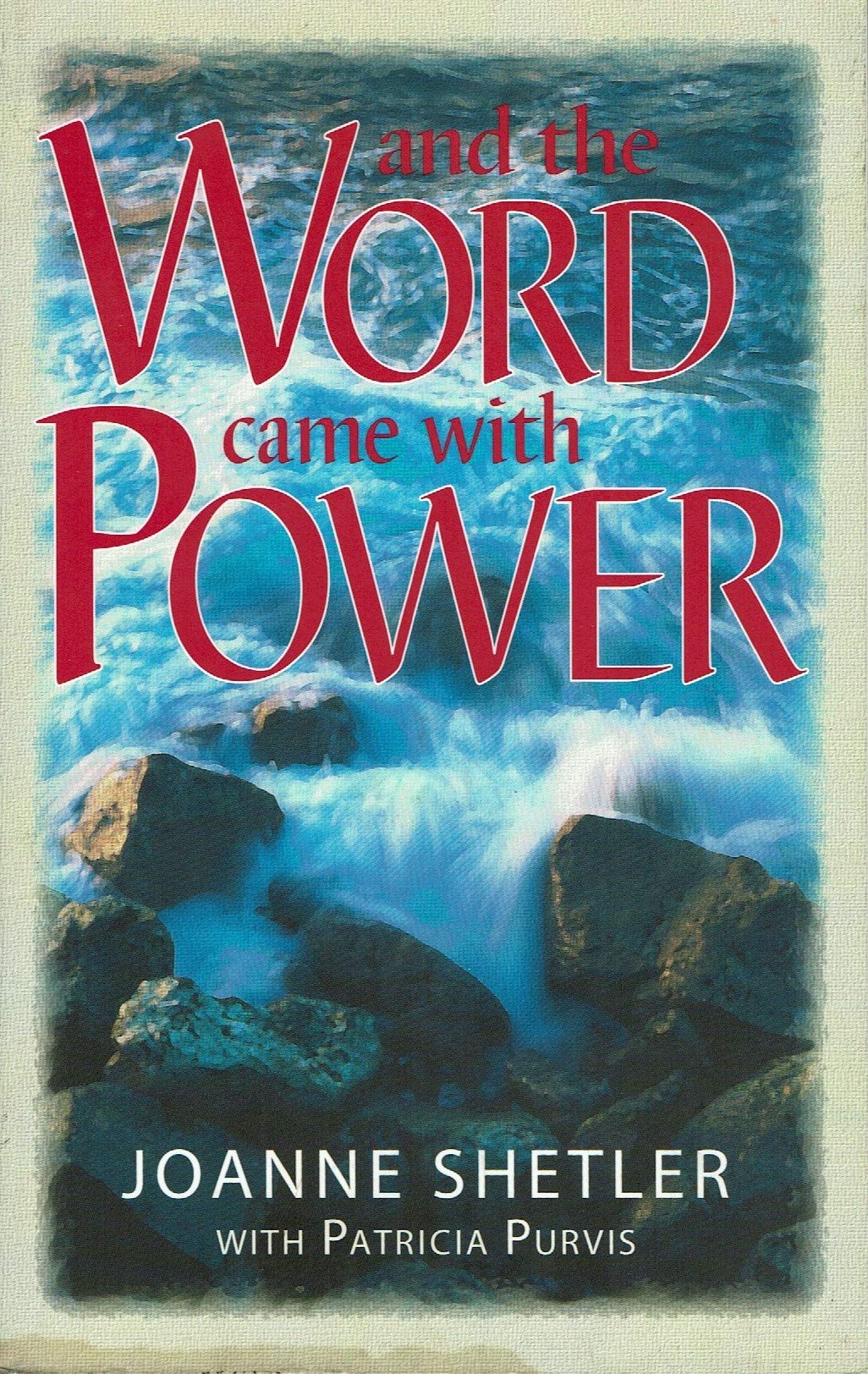 And The Word Came With Power: Joanne Shetler, Patricia Purvis ...