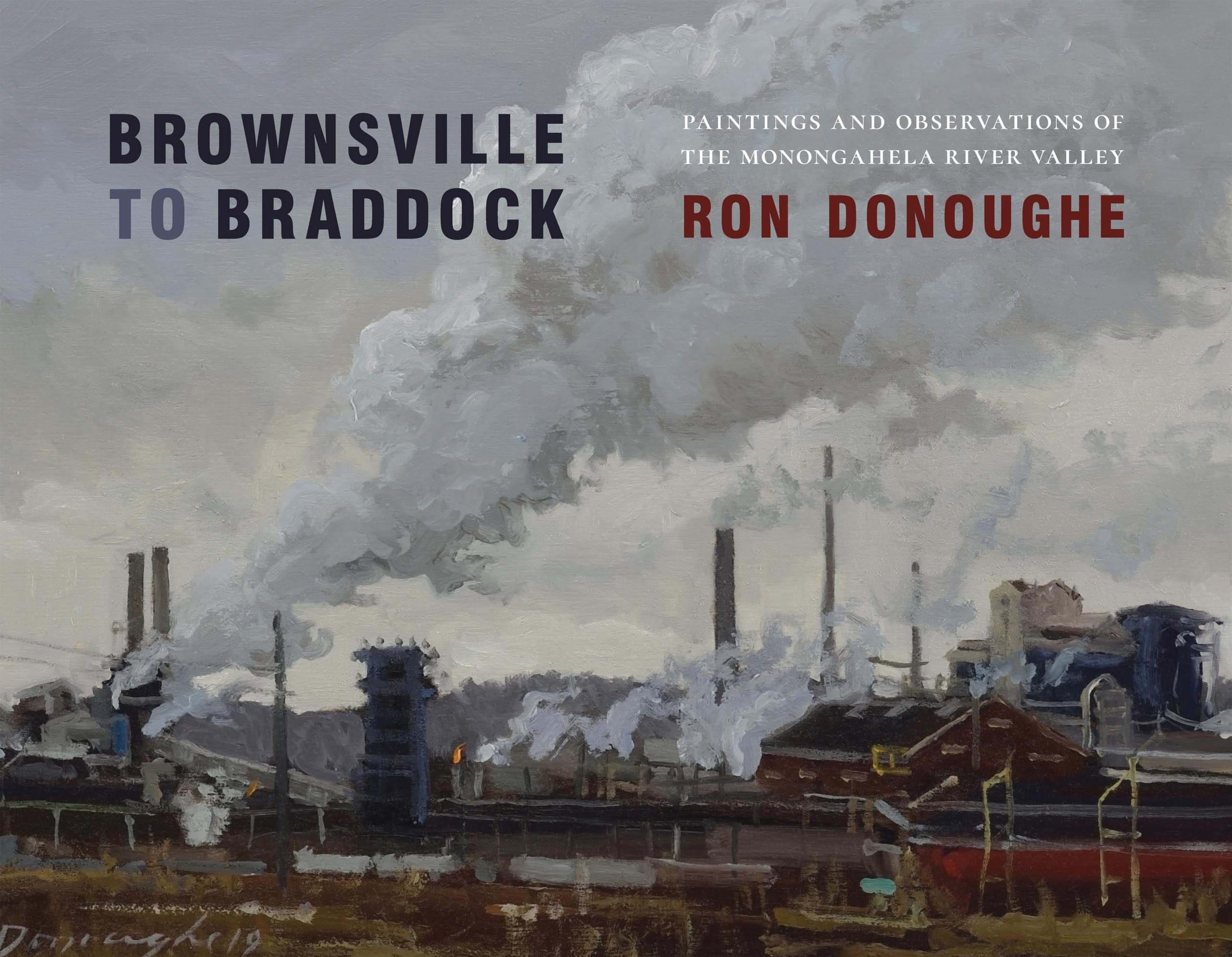 Brownsville to Braddock: Paintings and Observations of the Monongahela ...