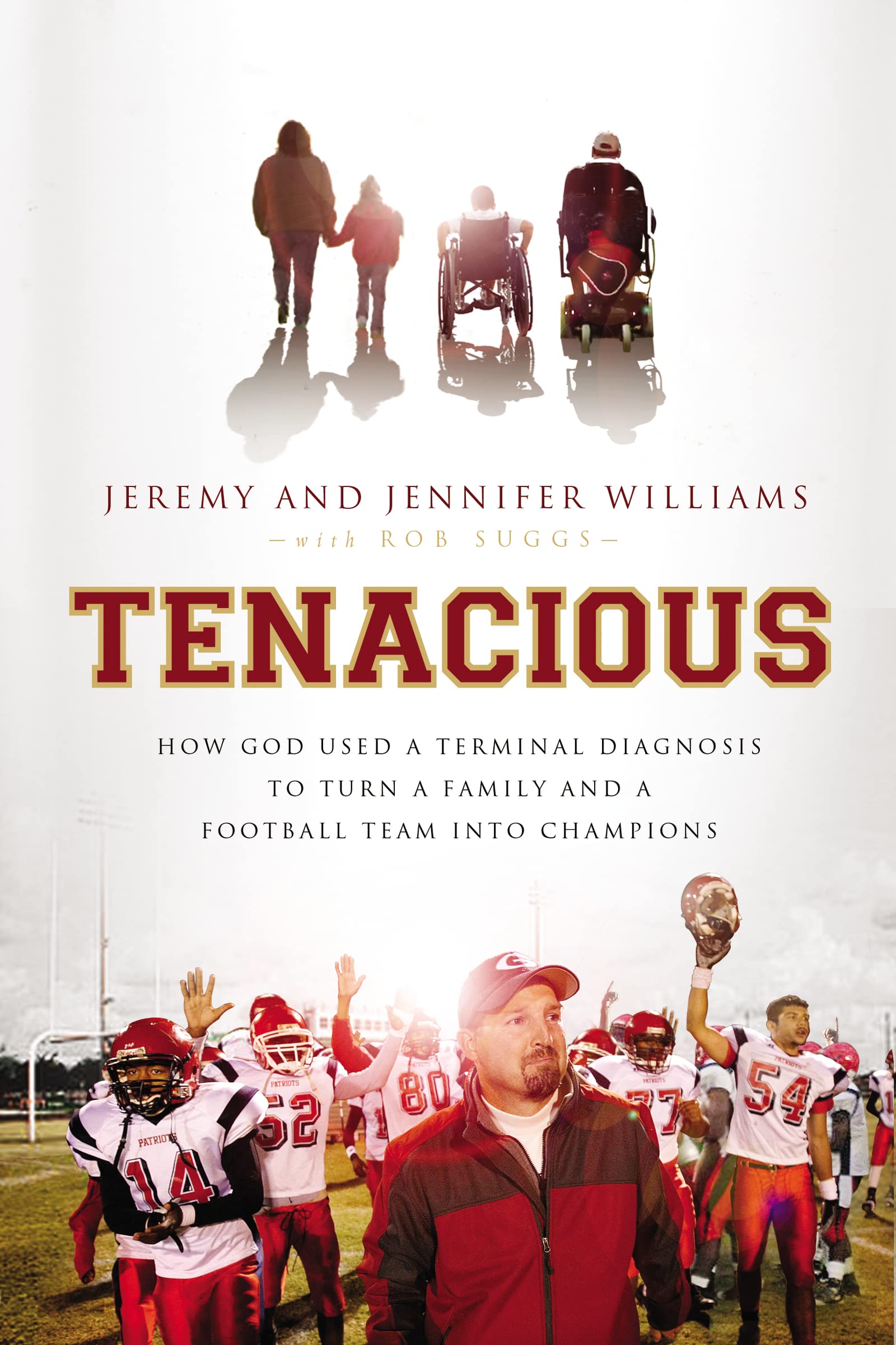 Tenacious: How God Used a Terminal Diagnosis to Turn a Family and a ...