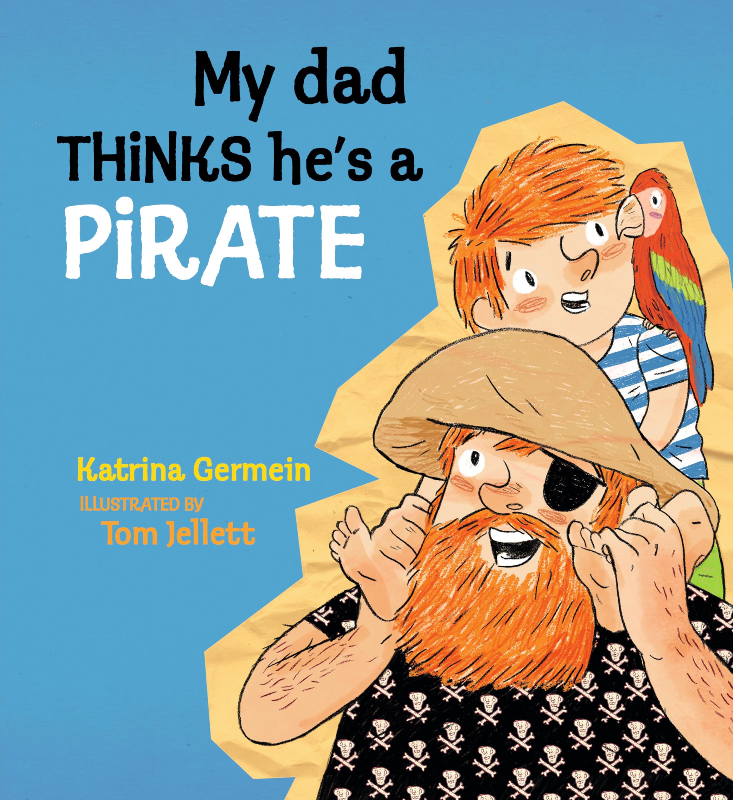 My Dad Thinks He's a Pirate: Germein, Katrina, Jellett, Tom ...