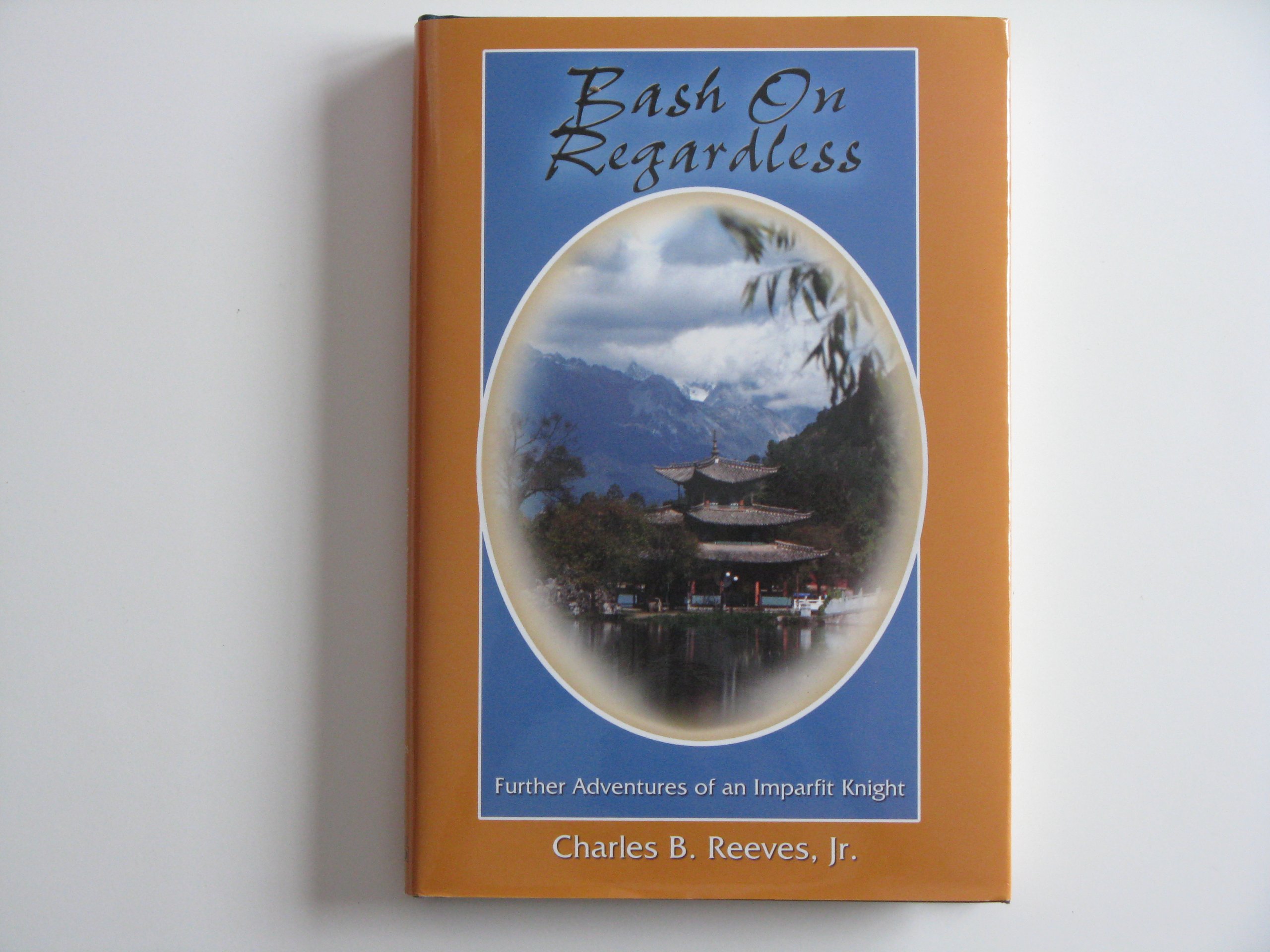 Bash on Regardless: Future Adventures of an Imparfit Knight: Reeves ...