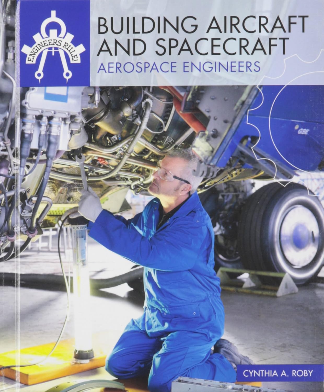 Building Aircraft and Spacecraft: Aerospace Engineers (Engineers Rule ...
