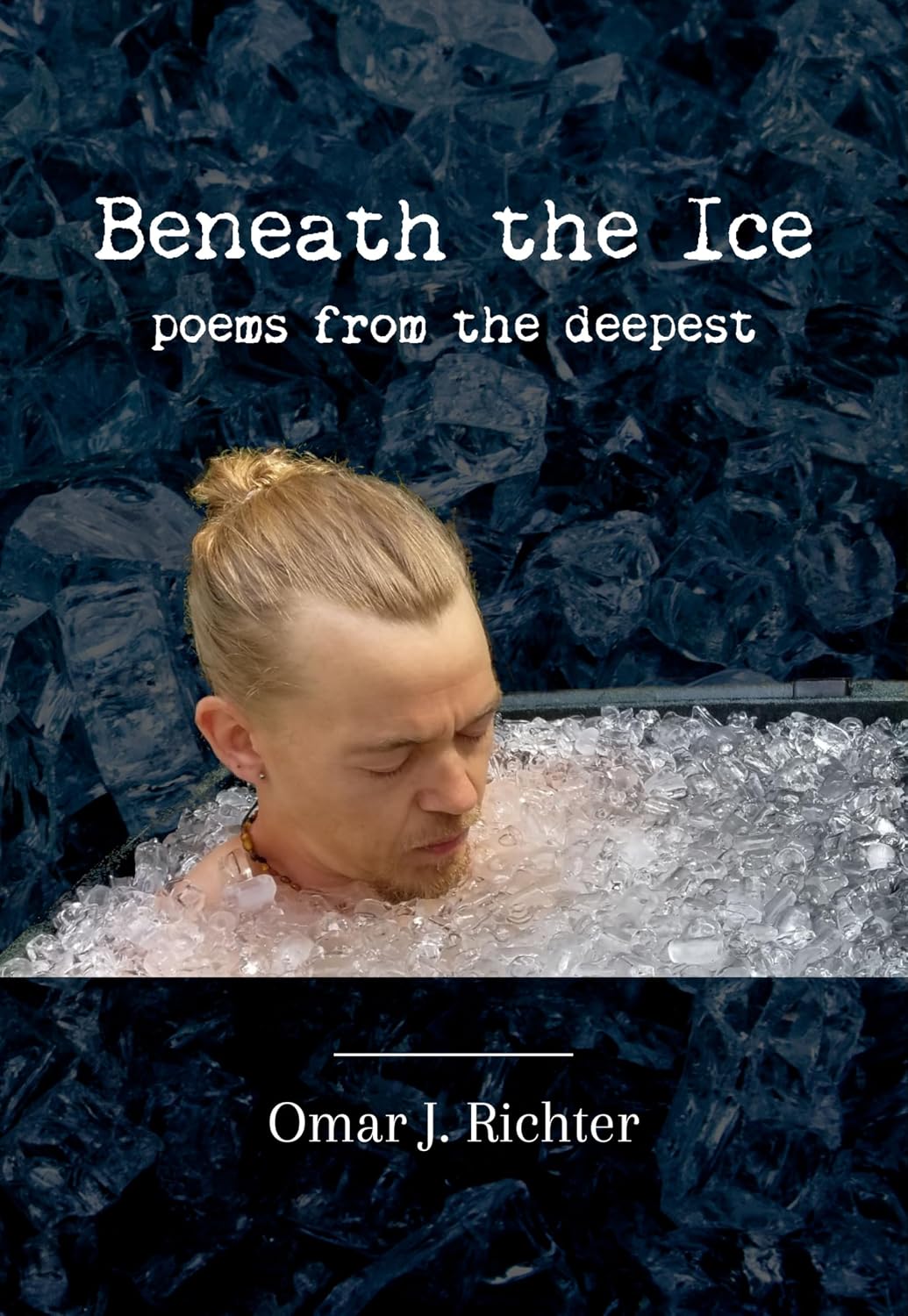 Beneath The Ice: Poems from the Deepest - Kindle edition by Richter ...