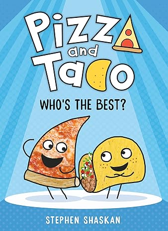 Pizza and Taco: Who's the Best?: (A Graphic Novel): Shaskan, Stephen ...