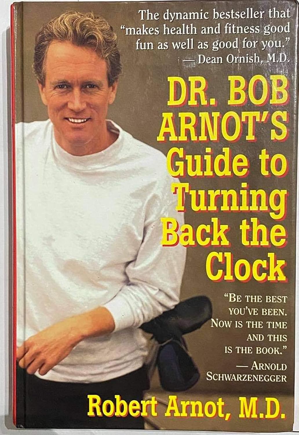 Dr. Bob Arnot's Guide to Turning Back the Clock: Robert Arnot, M.D ...