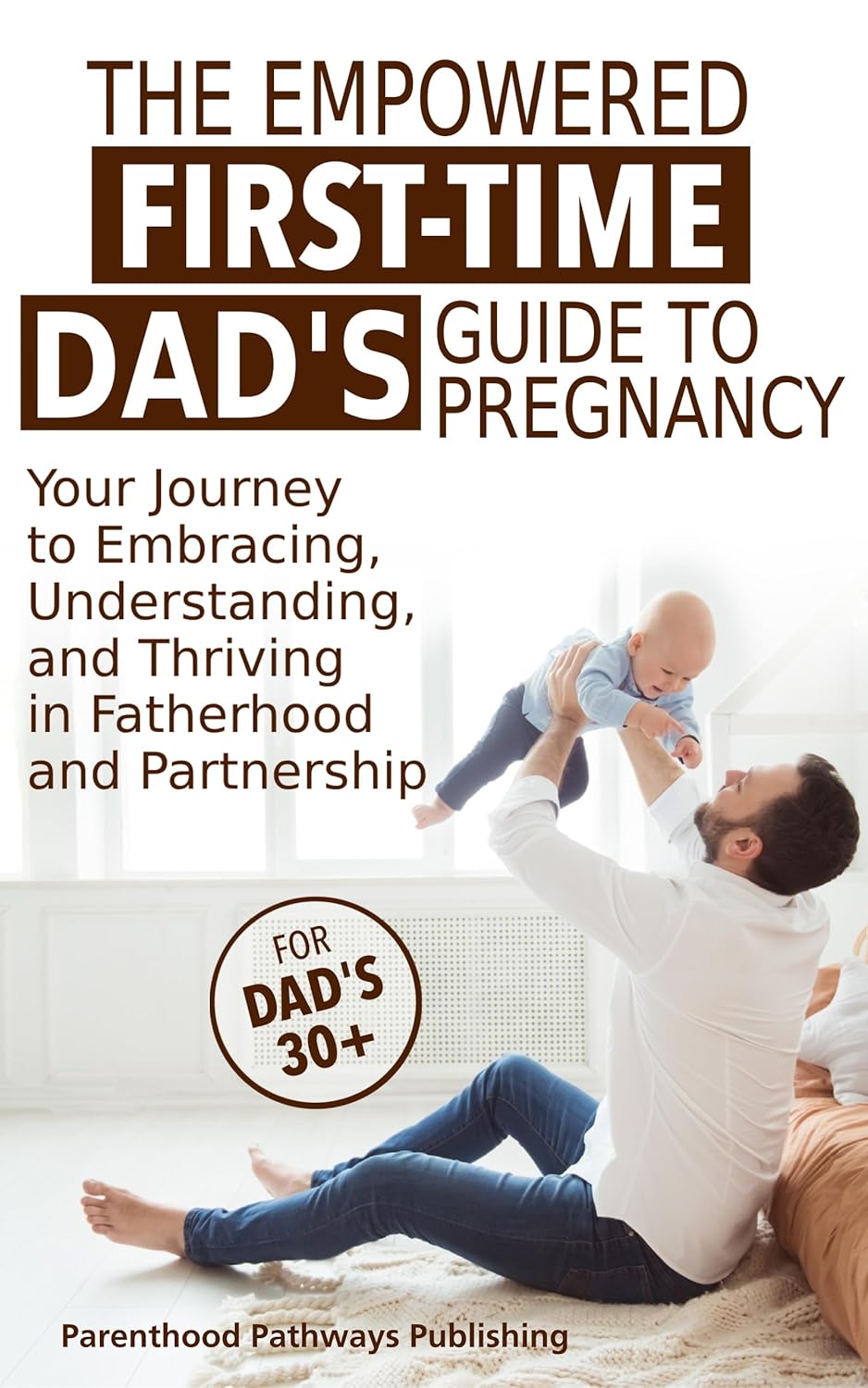 Amazon.com: The Empowered First-Time Dad's Guide To Pregnancy: Your ...
